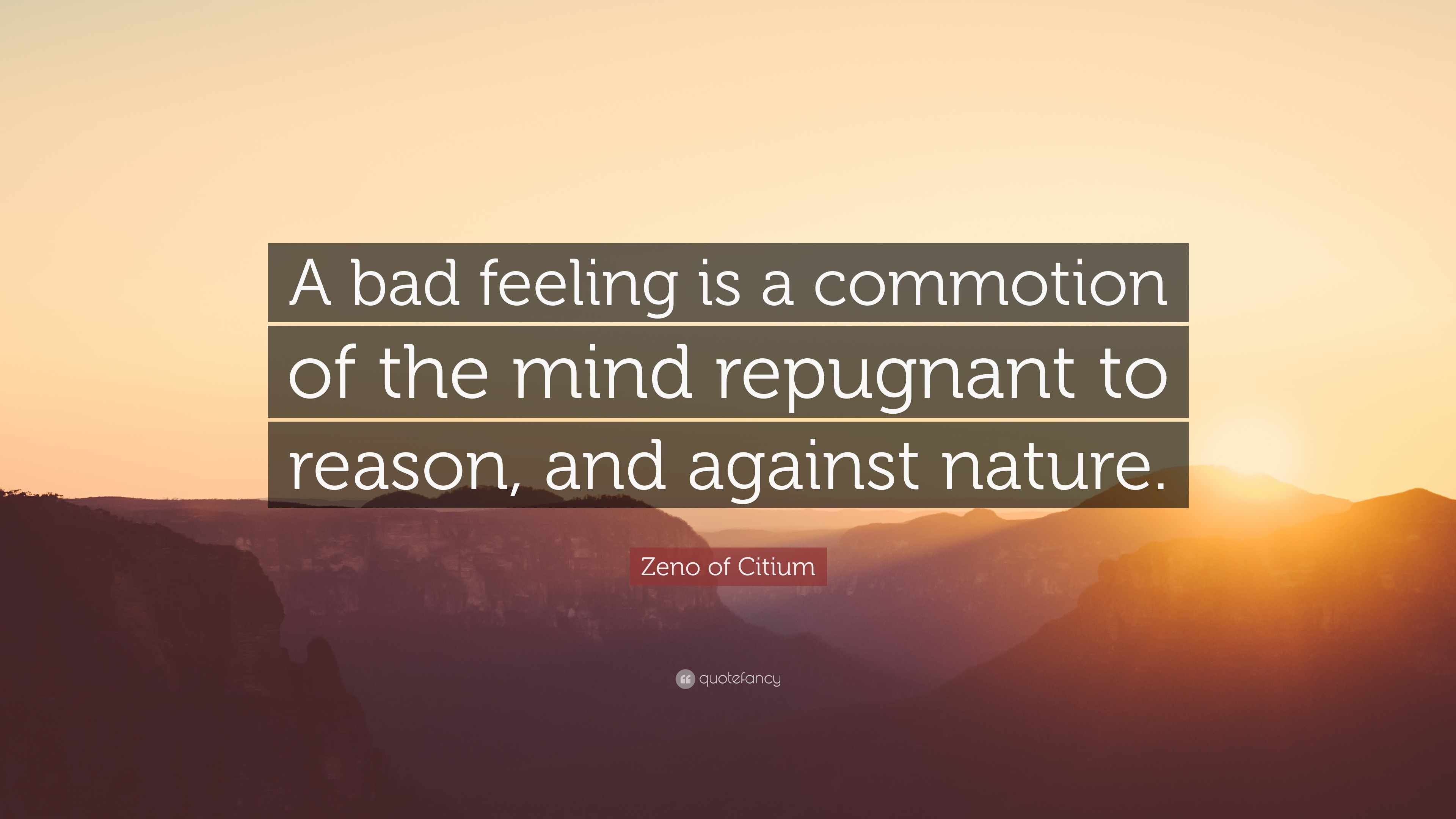 Zeno of Citium Quote: “A bad feeling is a commotion of the mind ...