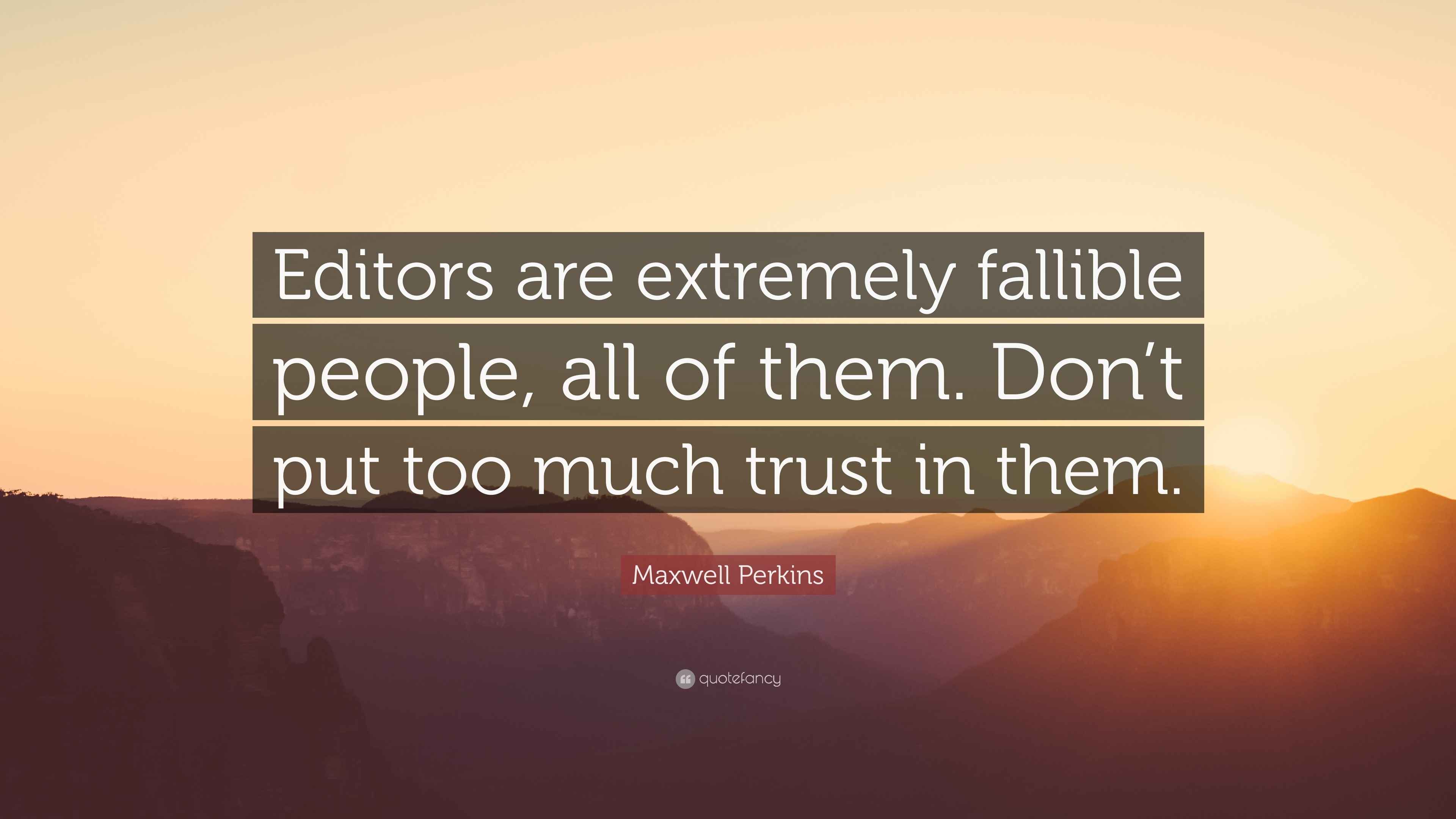 Maxwell Perkins Quote: “Editors are extremely fallible people, all of ...