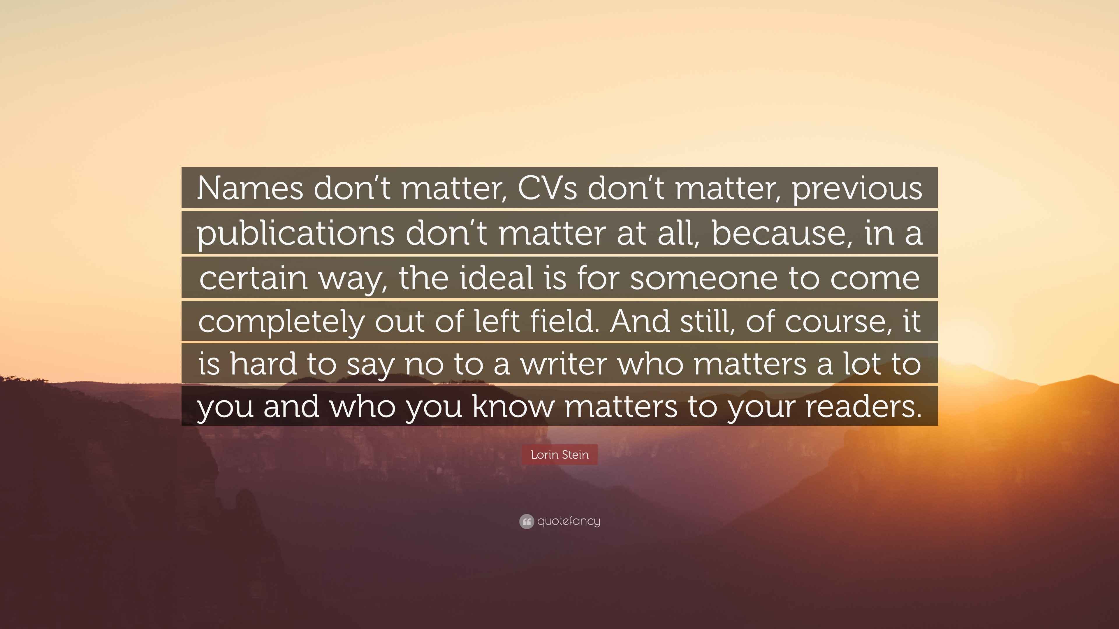 Lorin Stein Quote: “Names don’t matter, CVs don’t matter, previous ...