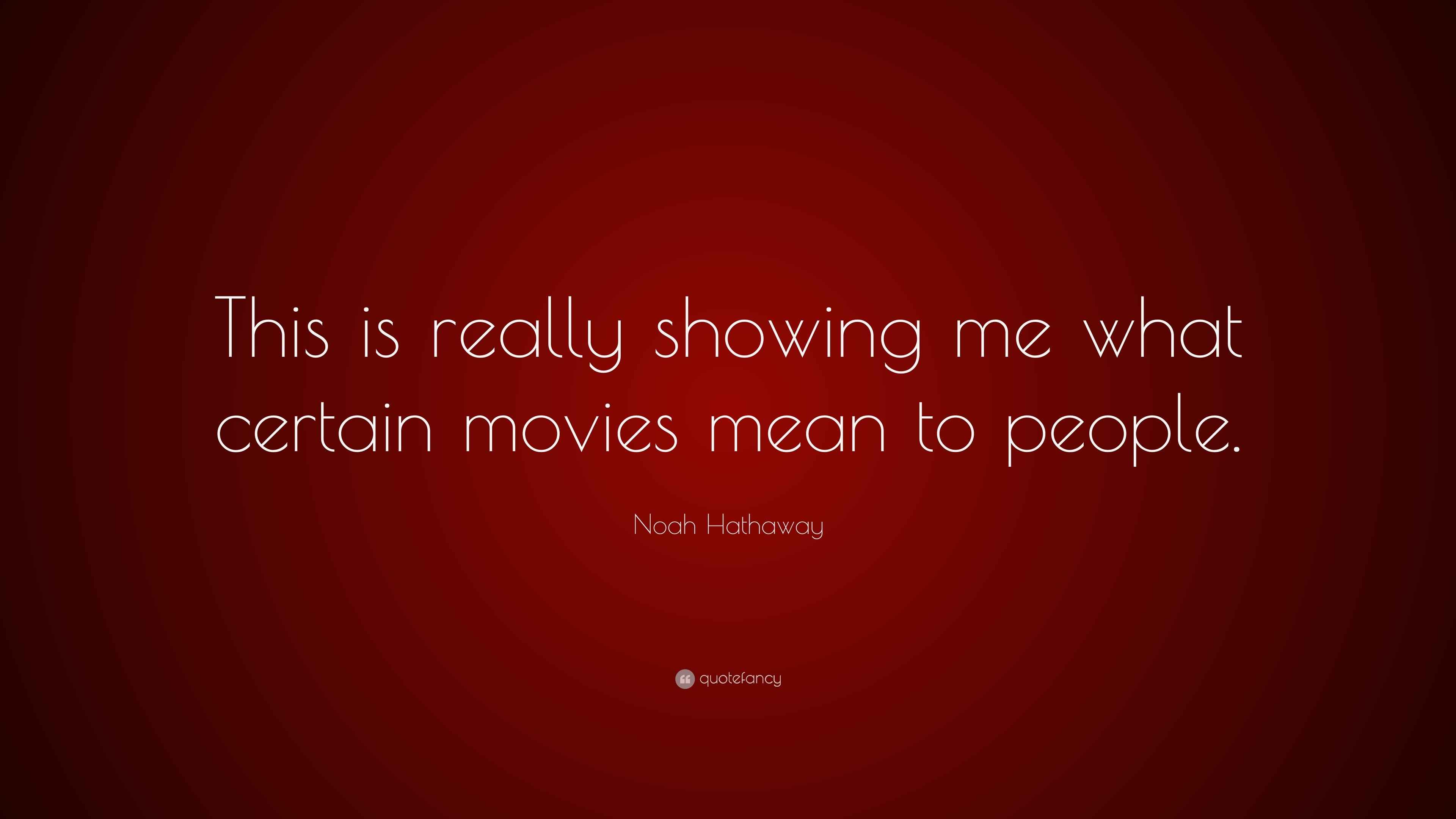 Noah Hathaway Quote: “This is really showing me what certain movies ...