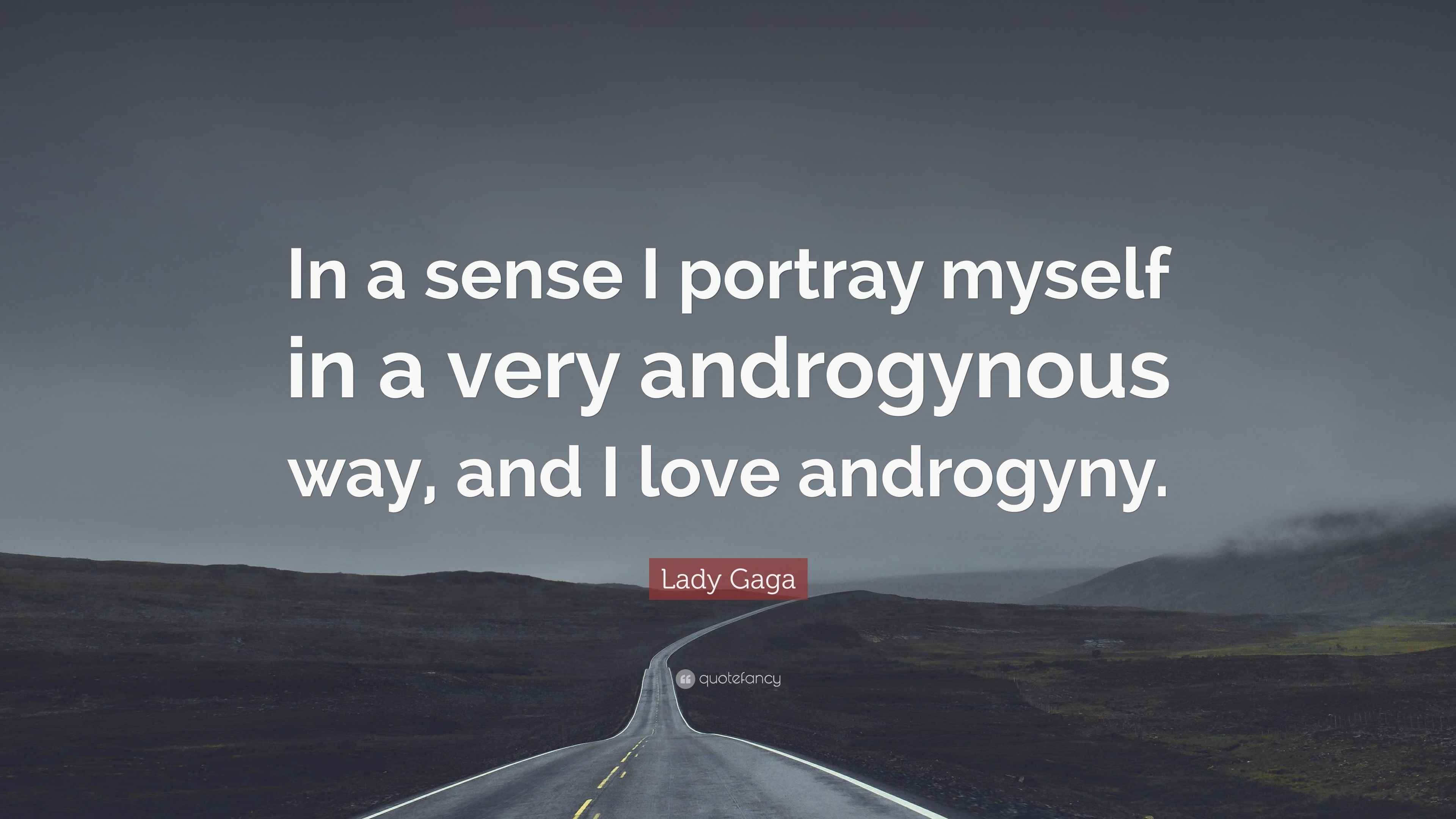 Lady Gaga Quote: “In a sense I portray myself in a very androgynous way ...