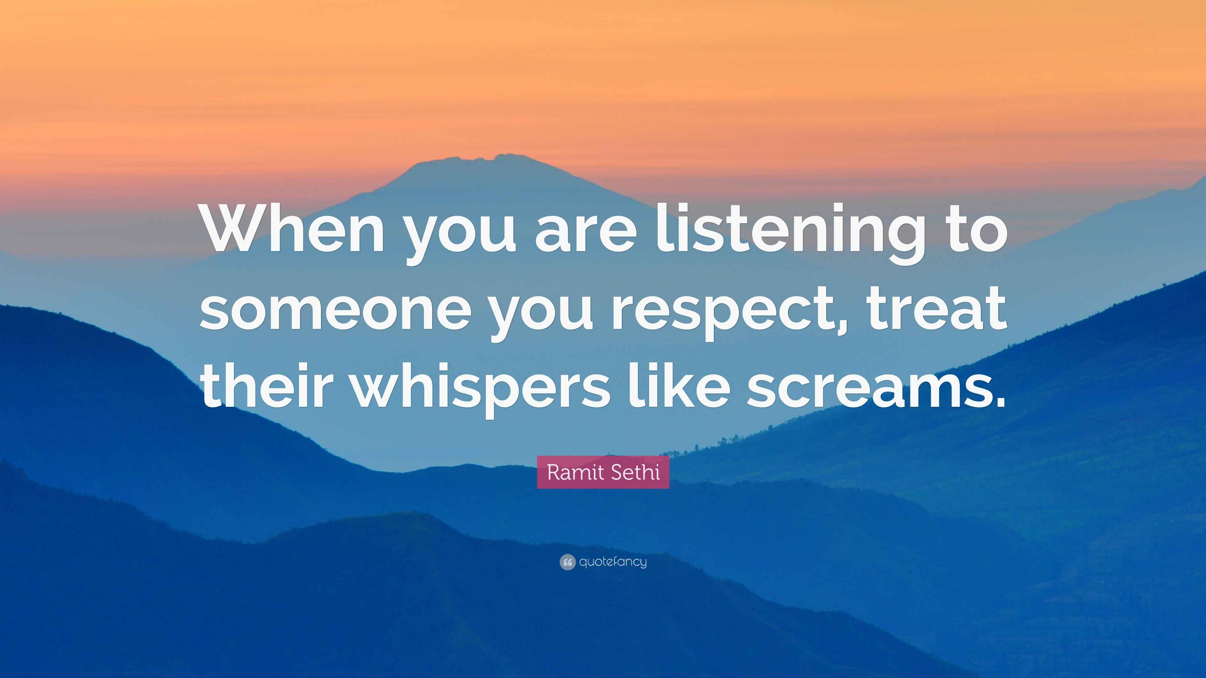 Ramit Sethi Quote: “When you are listening to someone you respect ...