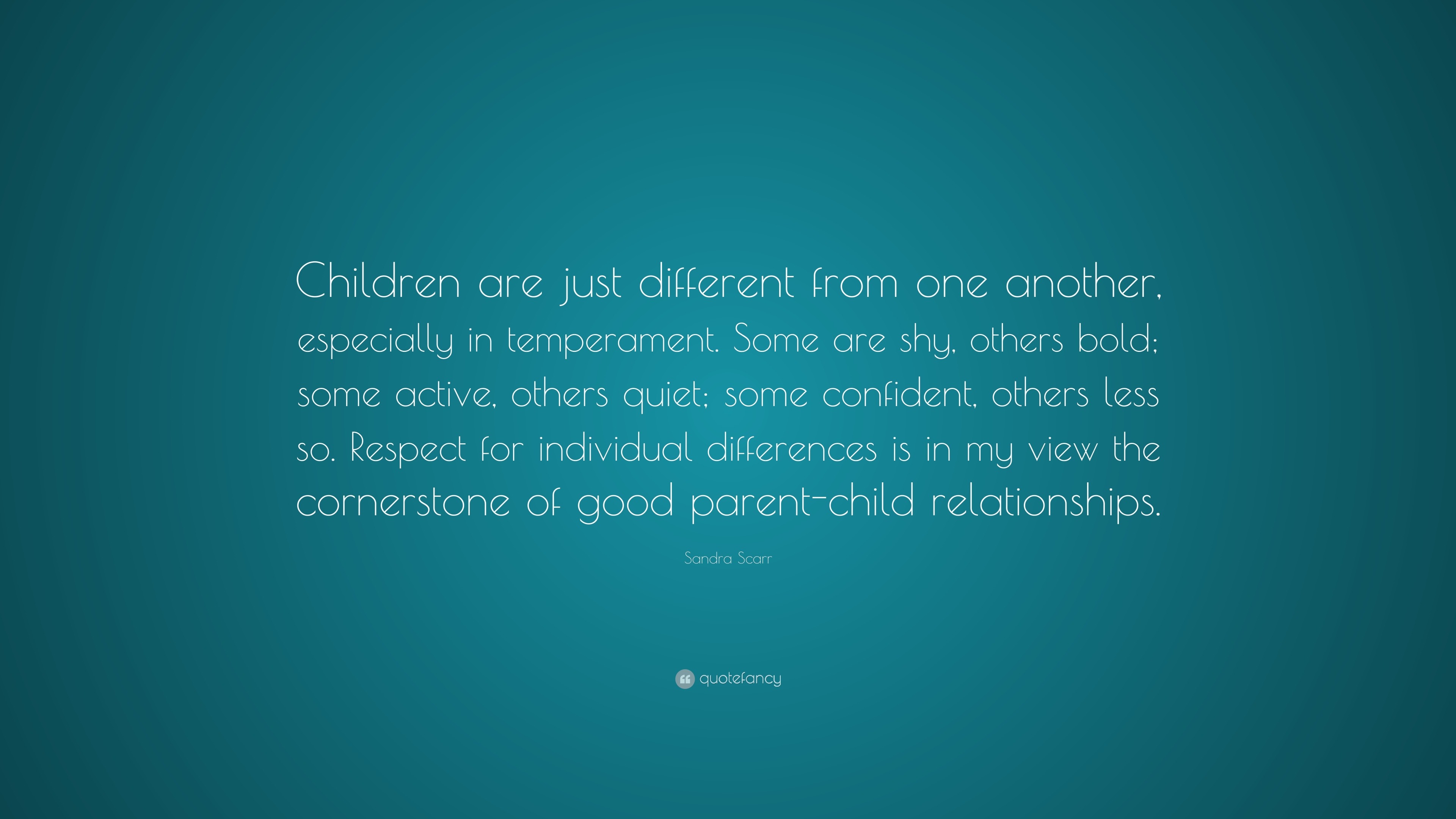 Sandra Scarr Quote: “Children are just different from one another ...