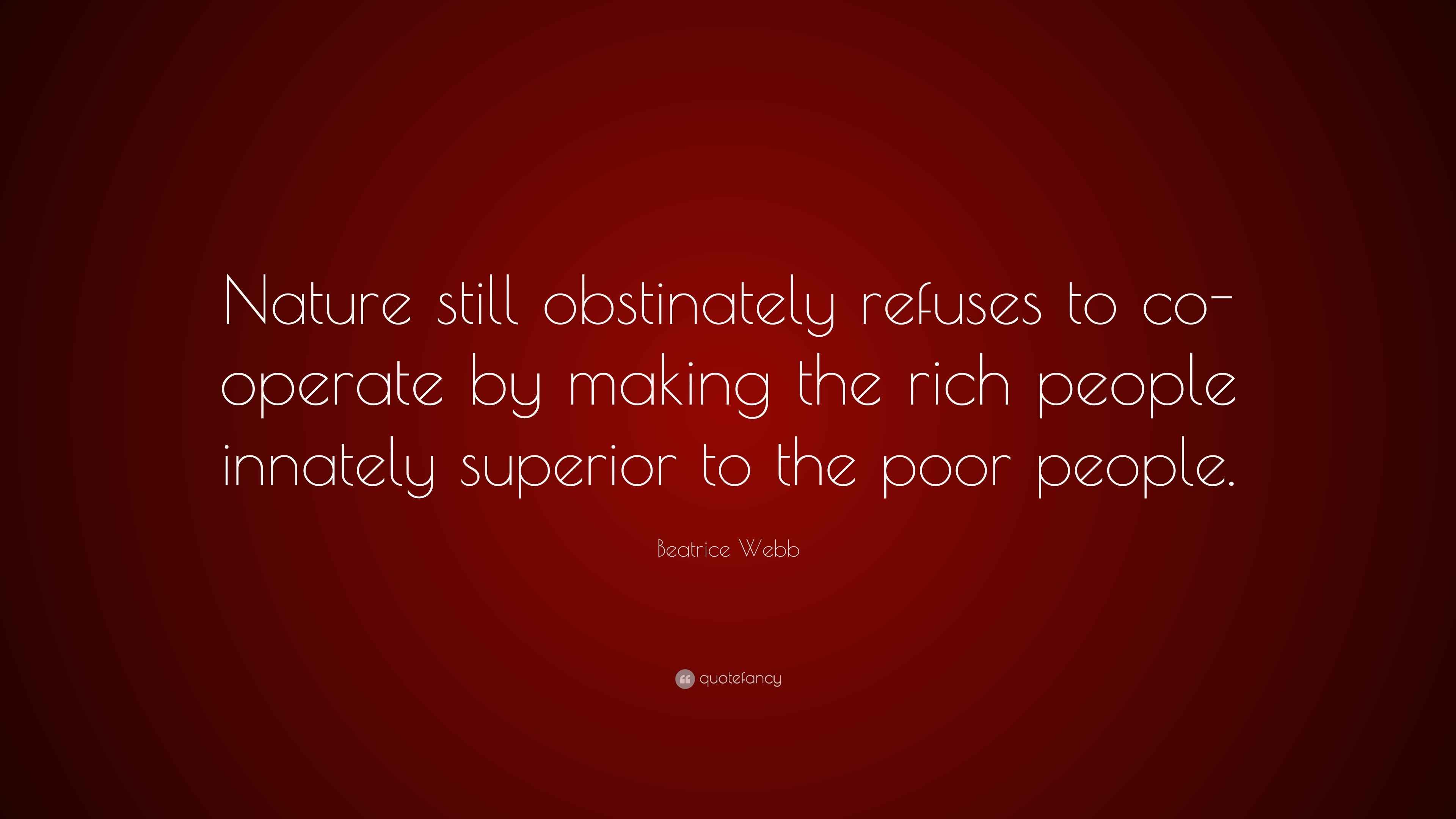 Beatrice Webb Quote: “Nature still obstinately refuses to co-operate by ...