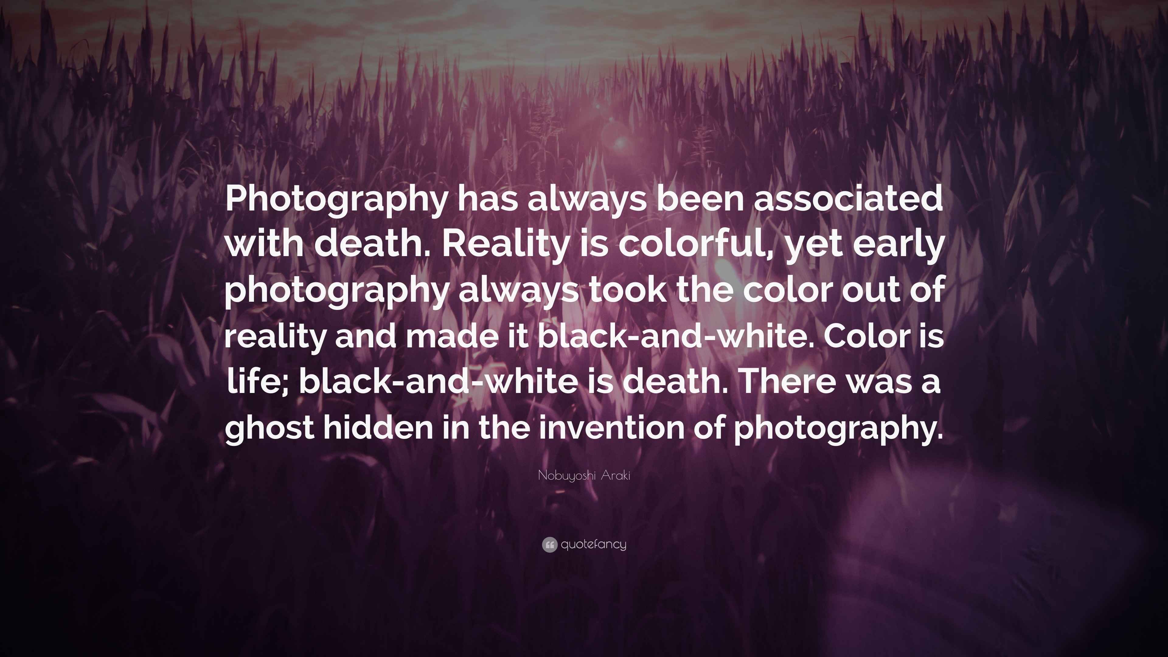 Nobuyoshi Araki Quote: “Photography has always been associated with ...