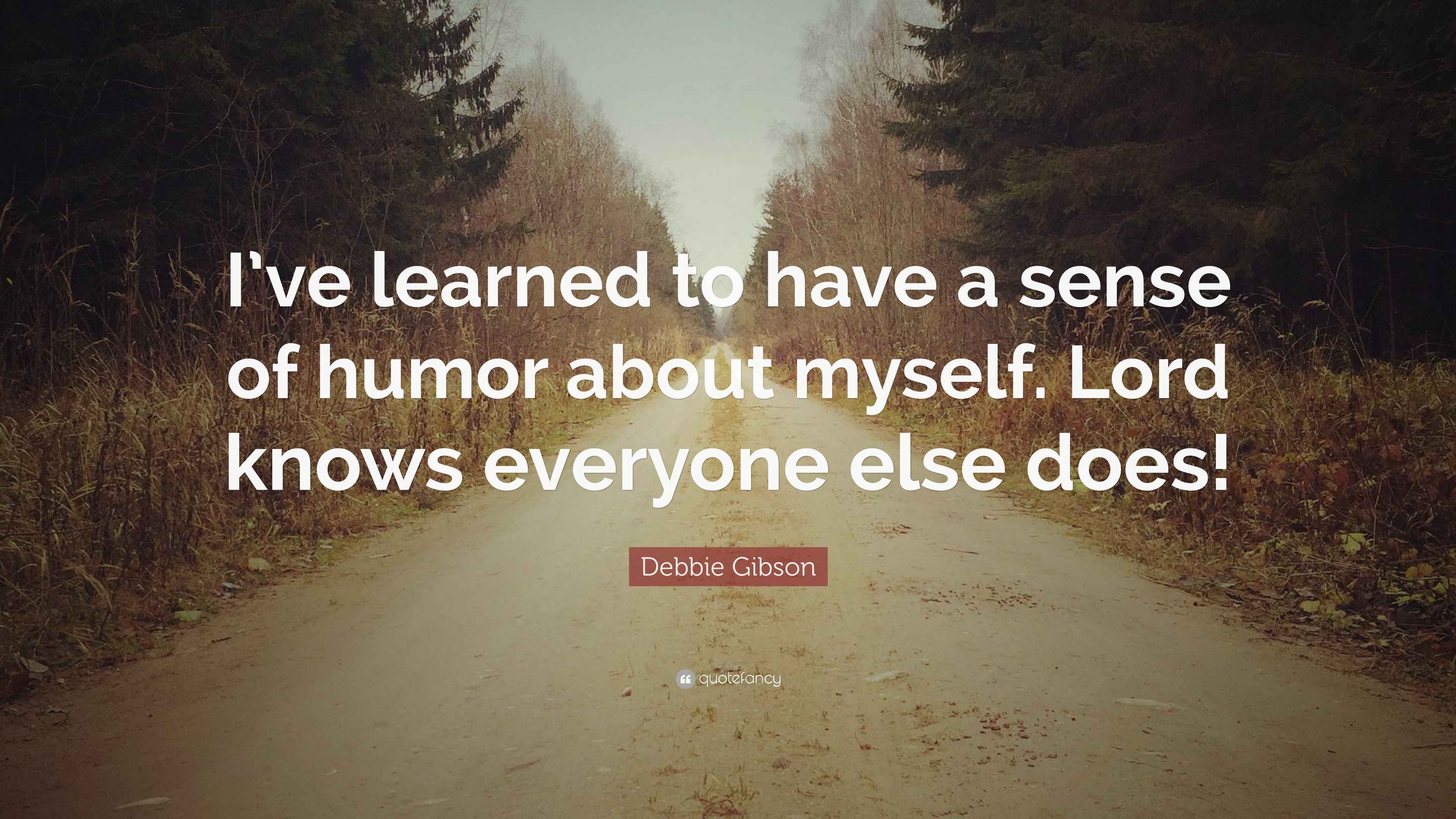 Debbie Gibson Quote: “I’ve learned to have a sense of humor about ...