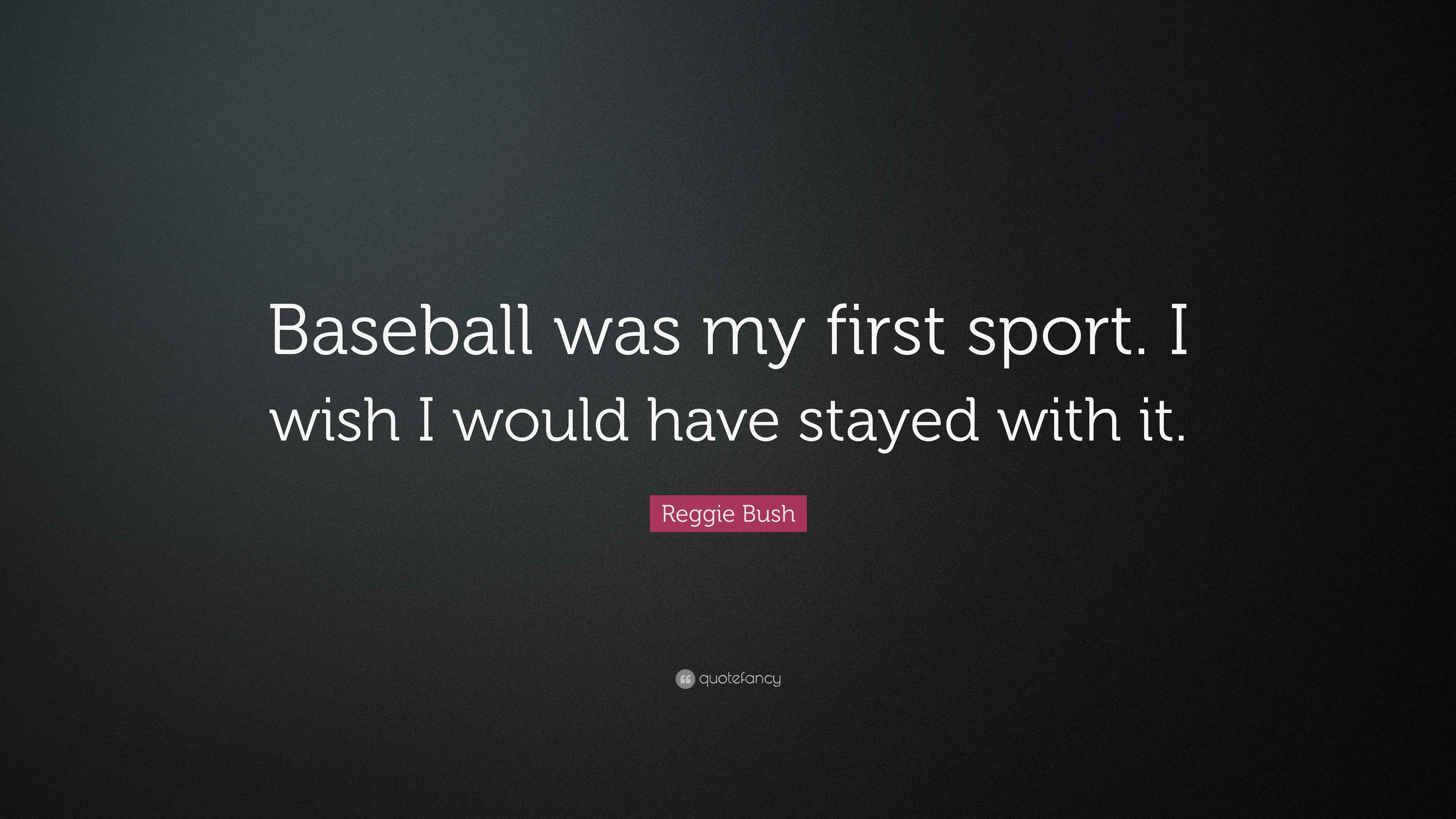 Reggie Bush Quote: “Baseball was my first sport. I wish I would have ...