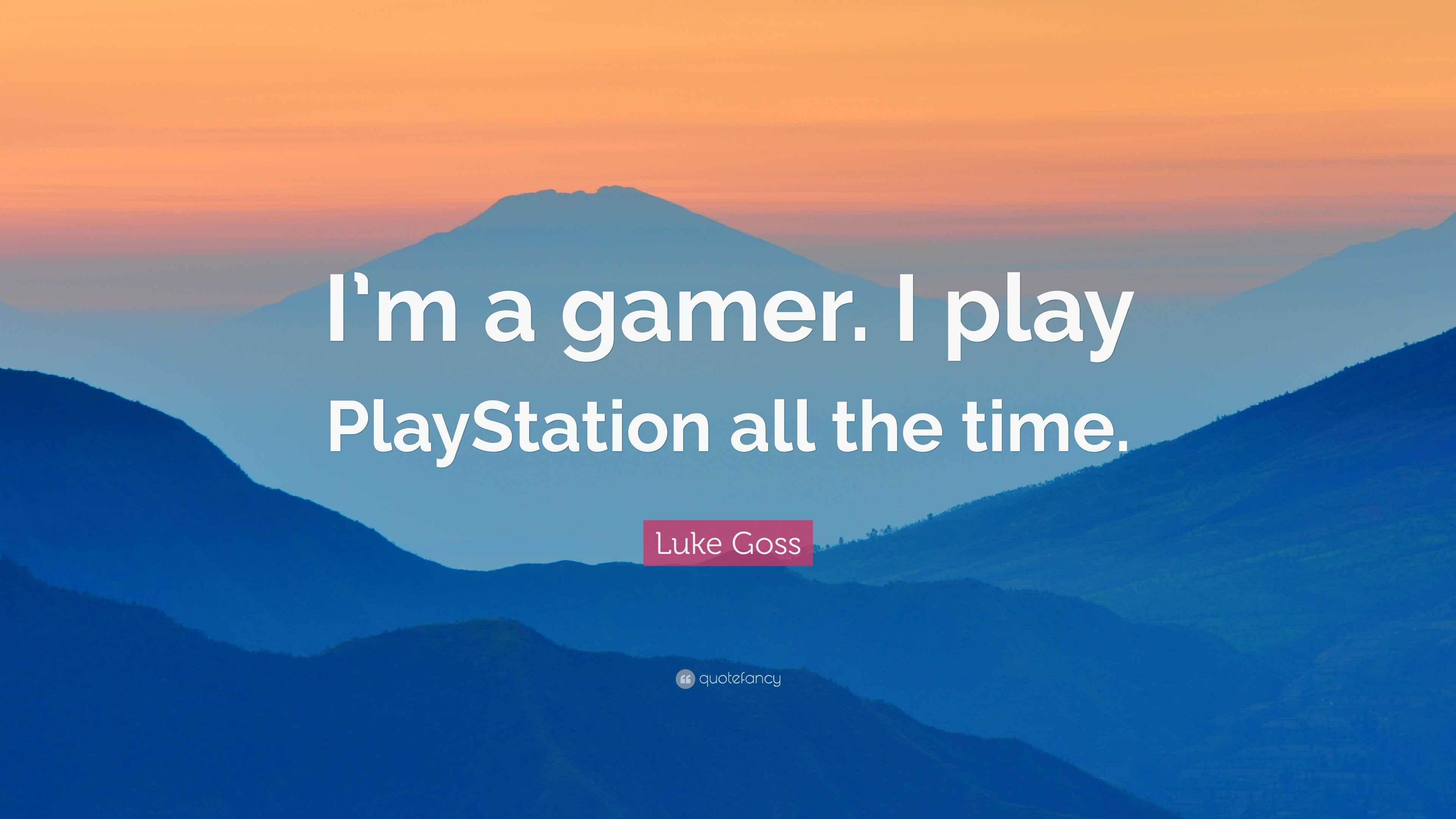 Luke Goss Quote: “I’m a gamer. I play PlayStation all the time.”
