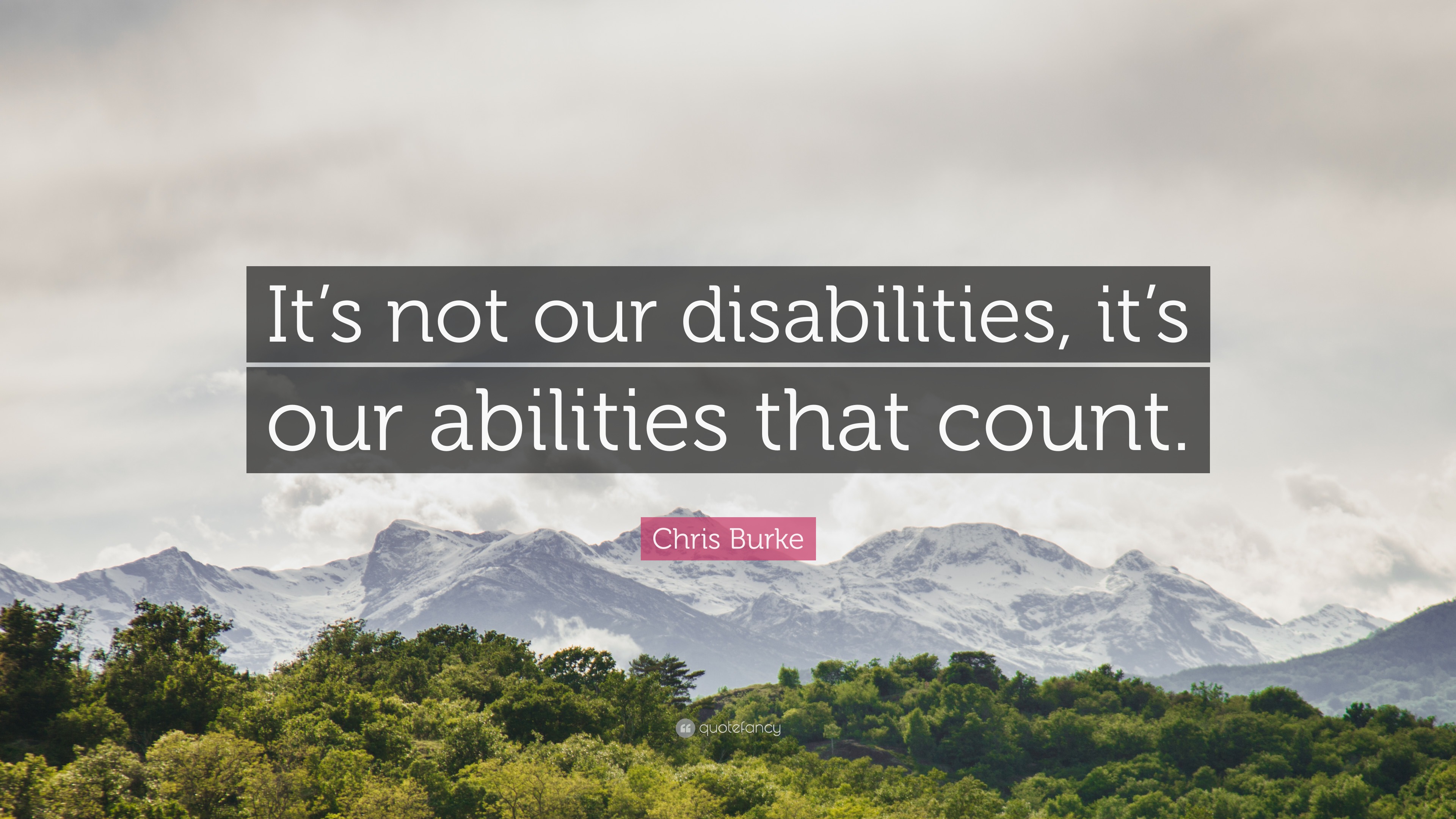 Chris Burke Quote: “It’s not our disabilities, it’s our abilities that ...