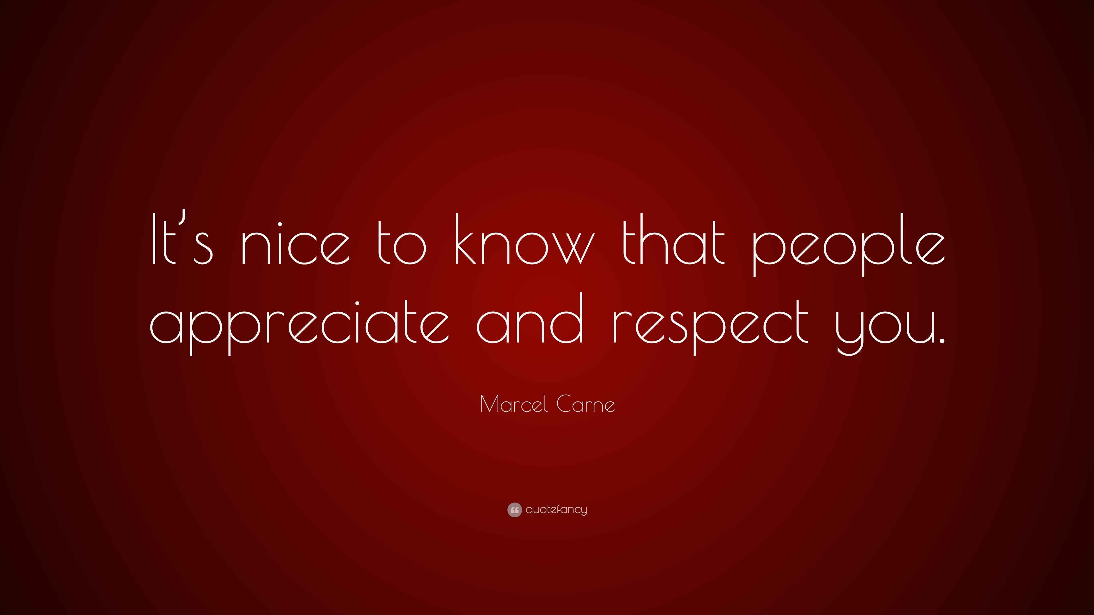 Marcel Carne Quote: “It’s nice to know that people appreciate and ...