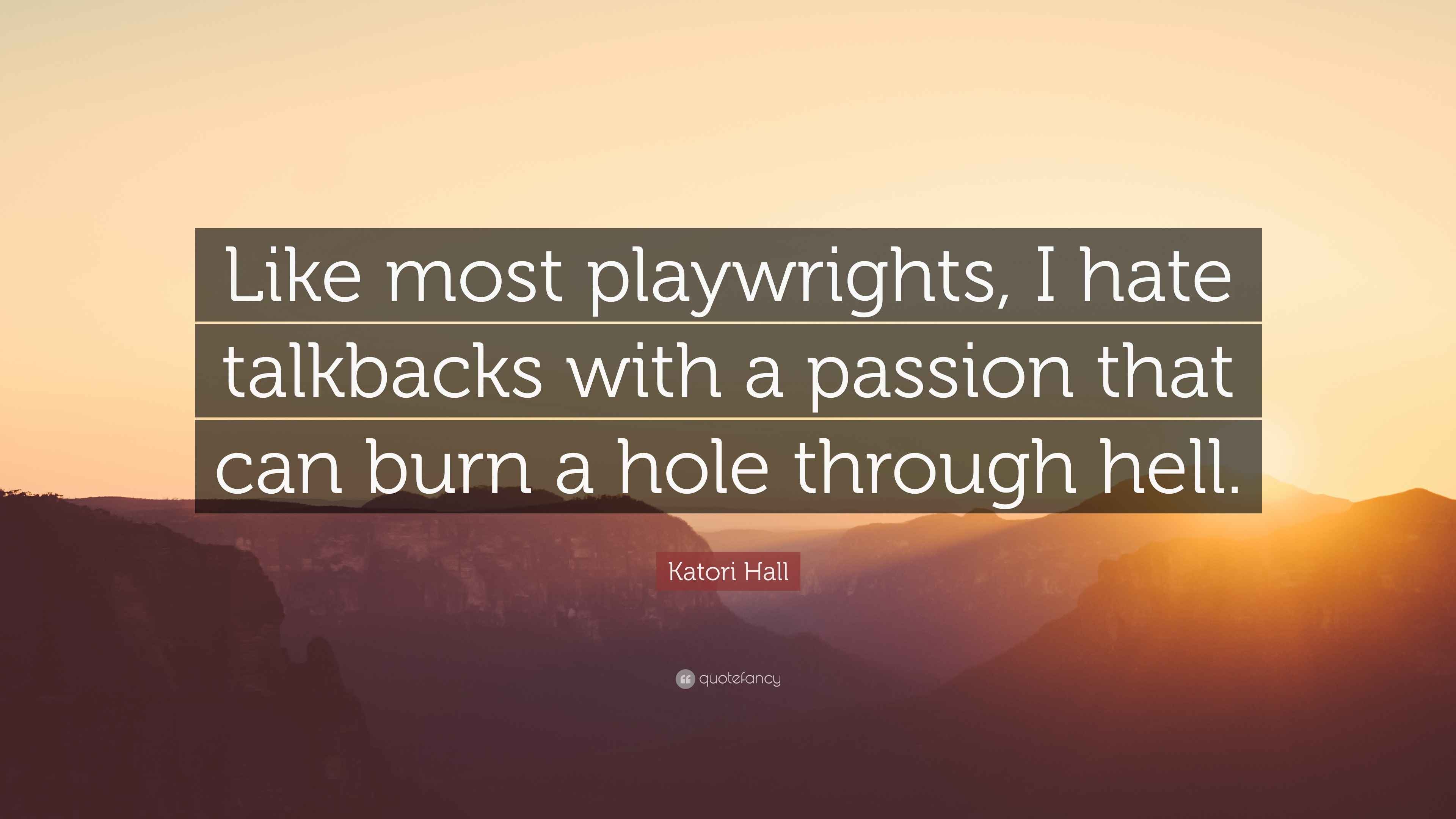 Katori Hall Quote: “Like most playwrights, I hate talkbacks with a ...