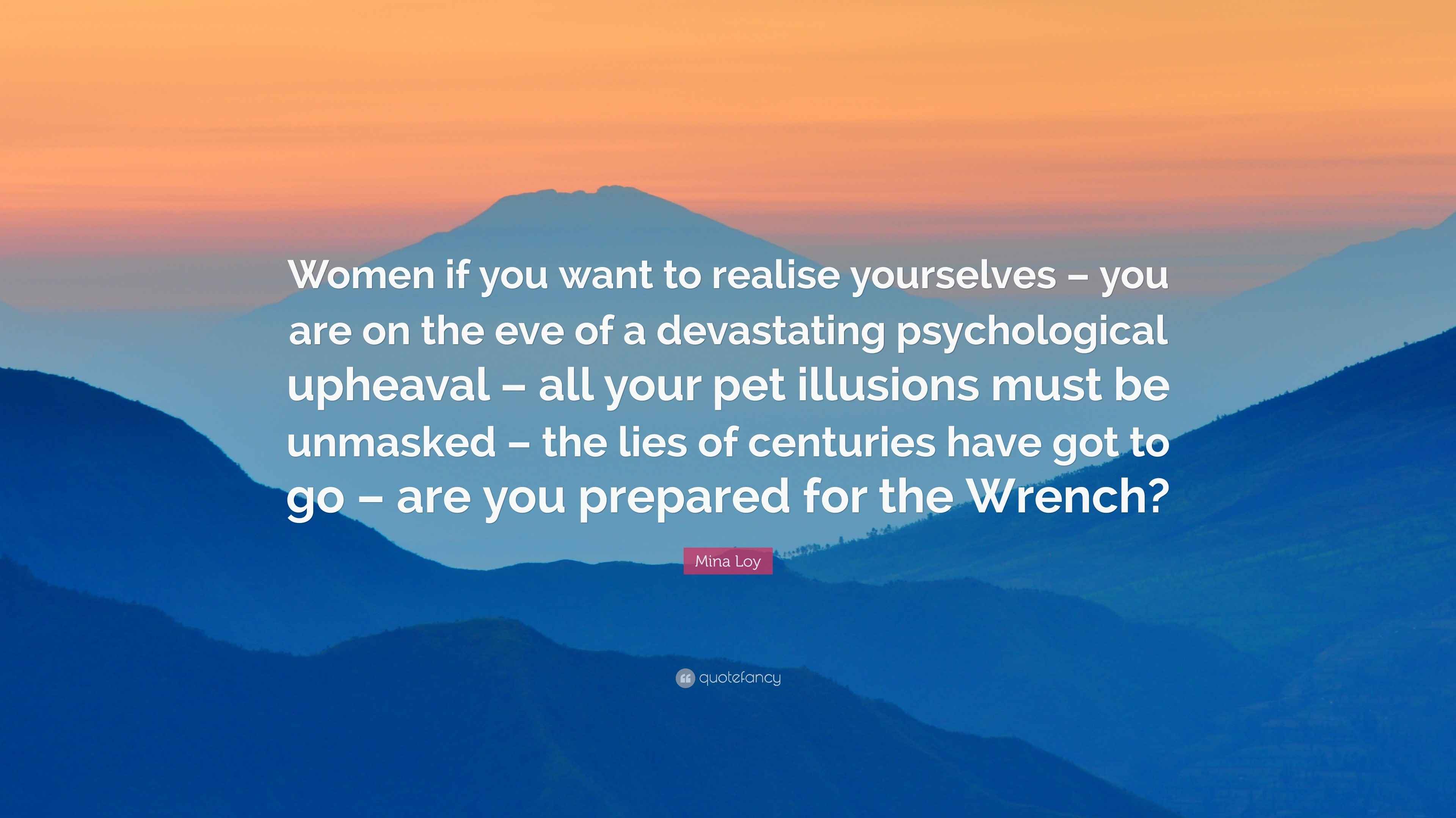 Mina Loy Quote: “Women if you want to realise yourselves – you are on ...