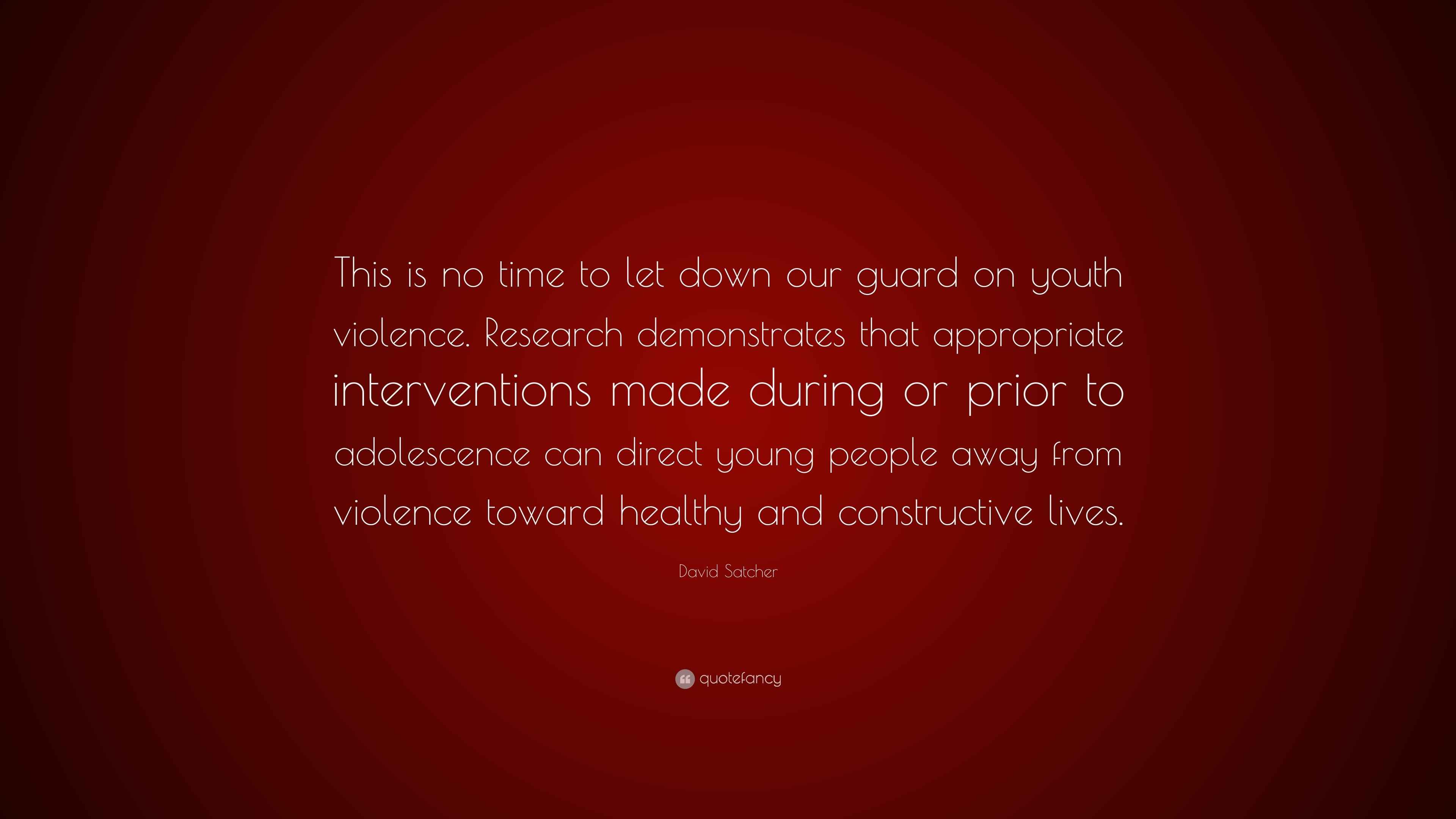 David Satcher Quote: “This is no time to let down our guard on youth ...