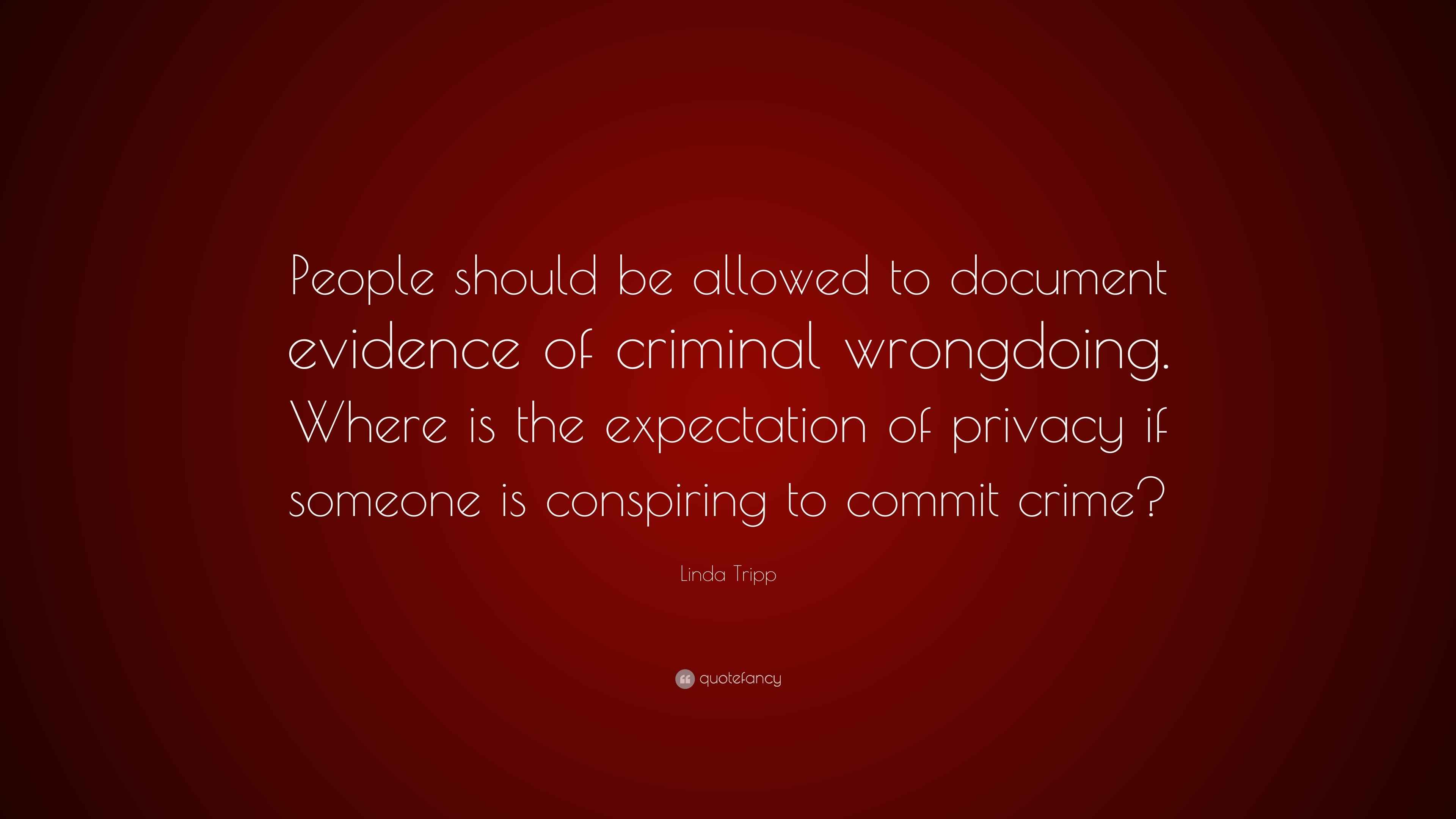 Linda Tripp Quote: “People should be allowed to document evidence of ...