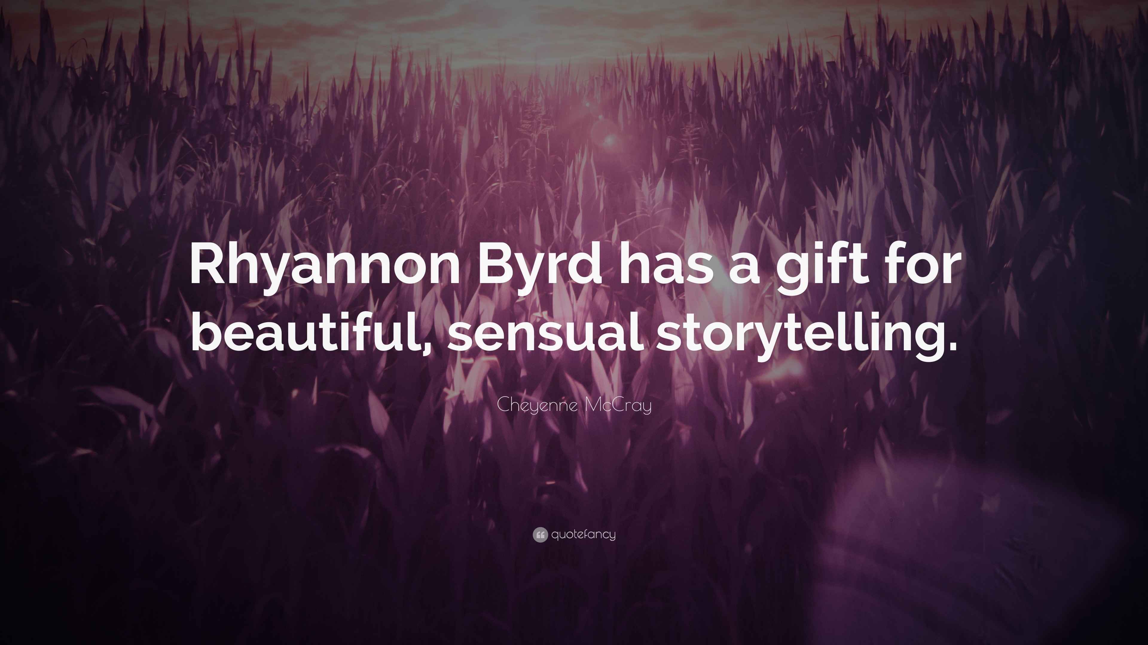 Cheyenne McCray Quote: “Rhyannon Byrd has a gift for beautiful, sensual ...