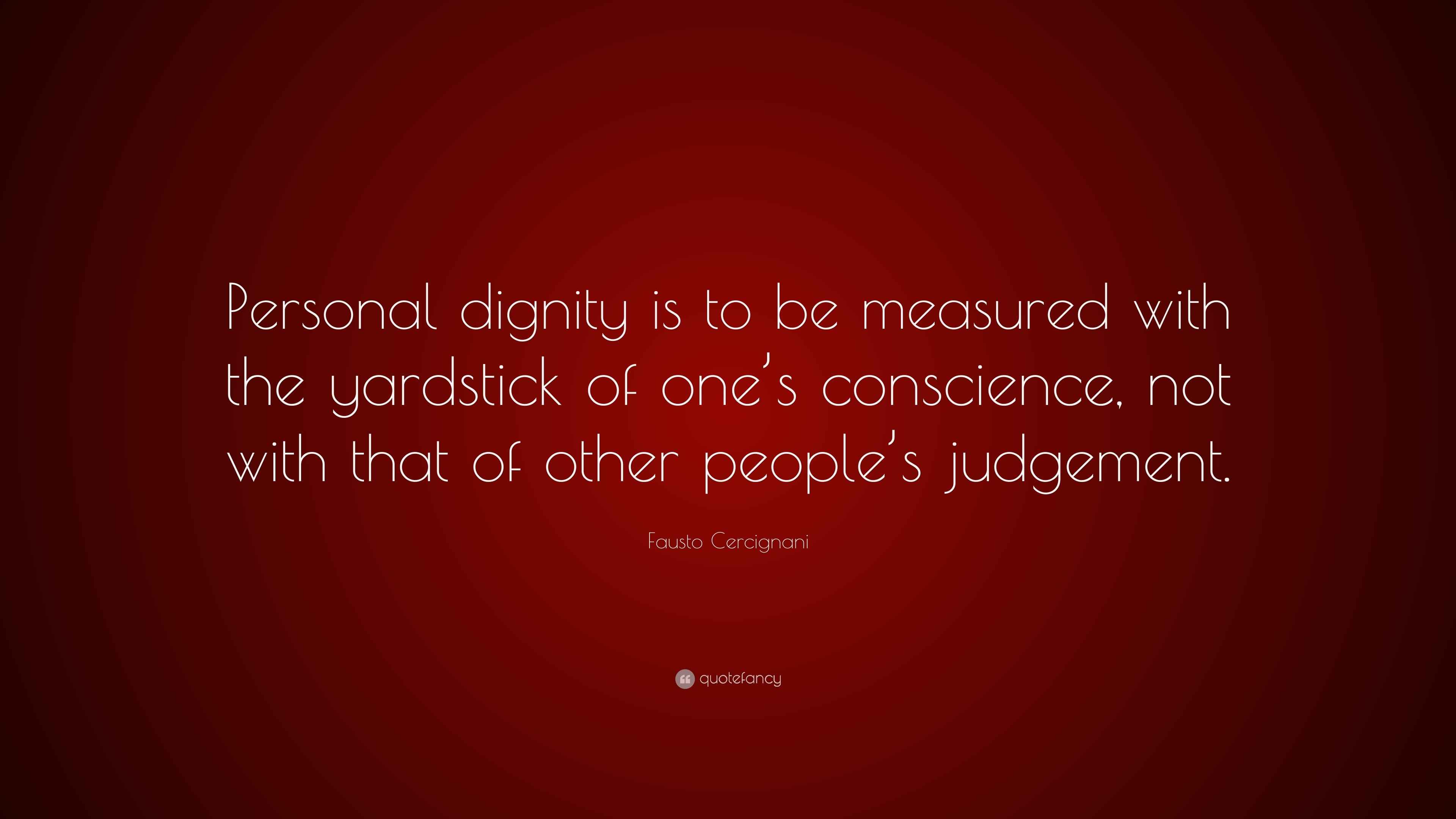 Fausto Cercignani Quote: “Personal dignity is to be measured with the ...