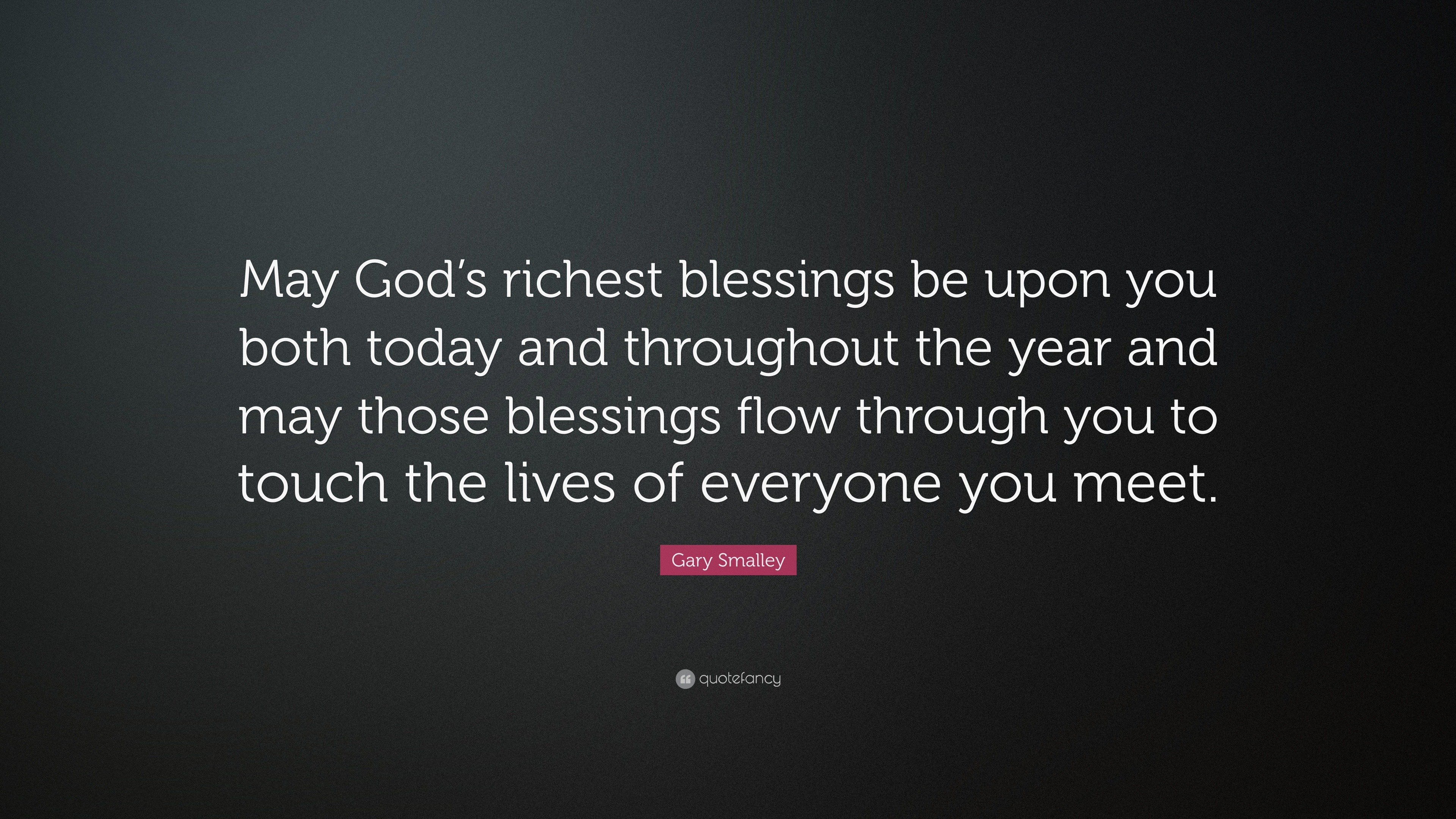 Gary Smalley Quote: “May God’s richest blessings be upon you both today ...