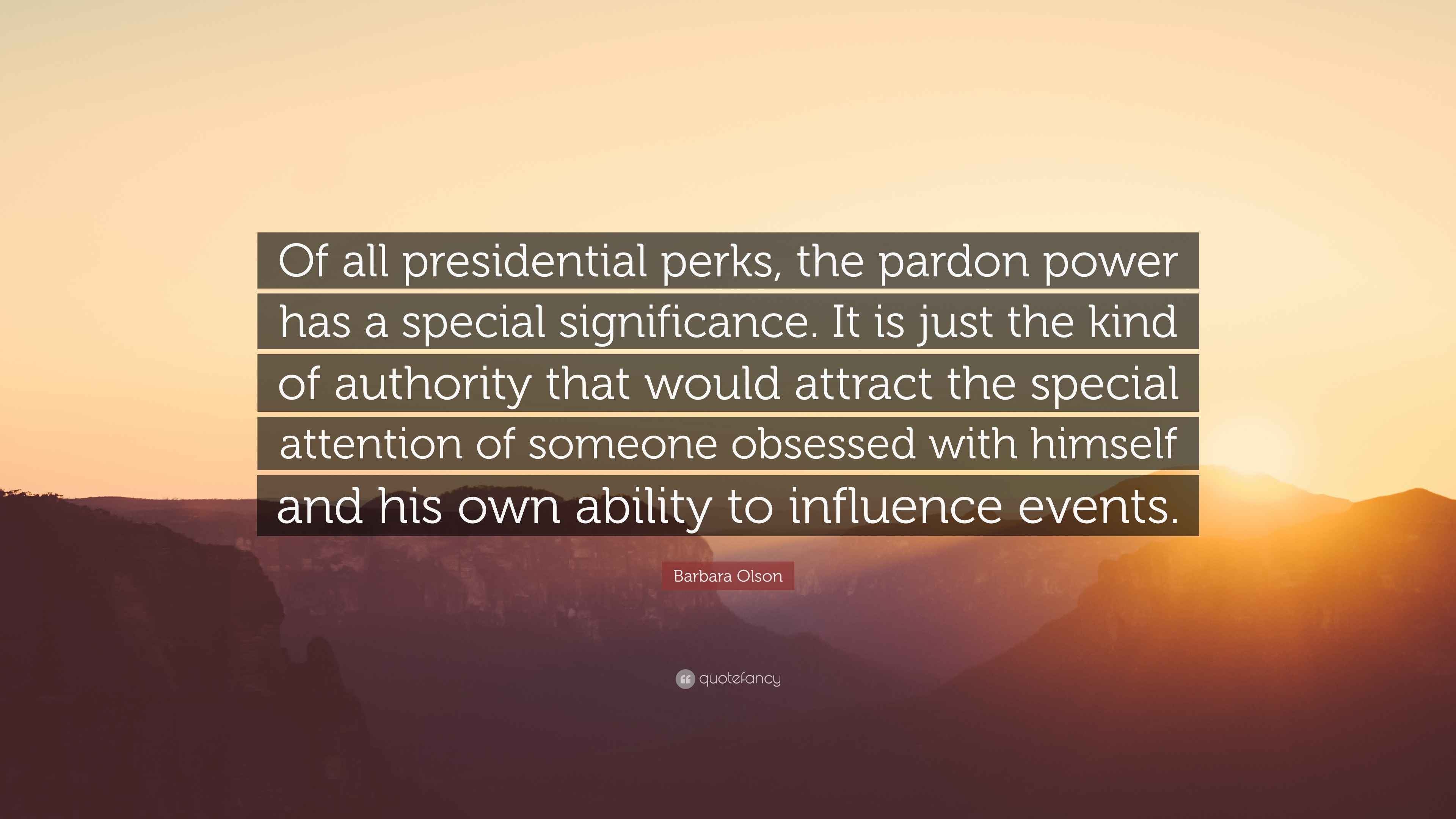 Barbara Olson Quote: “Of all presidential perks, the pardon power has a ...
