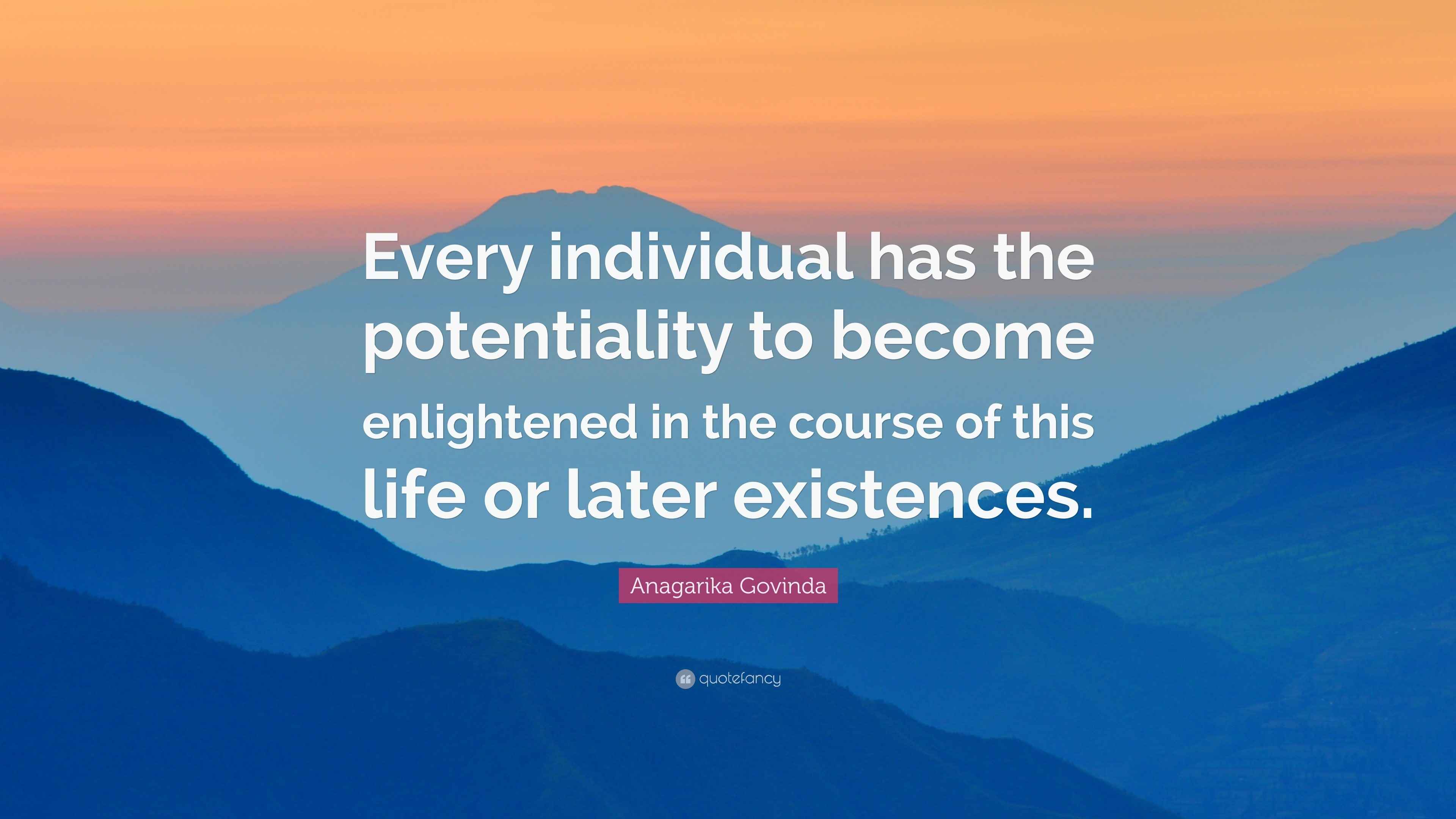Anagarika Govinda Quote: “Every individual has the potentiality to ...