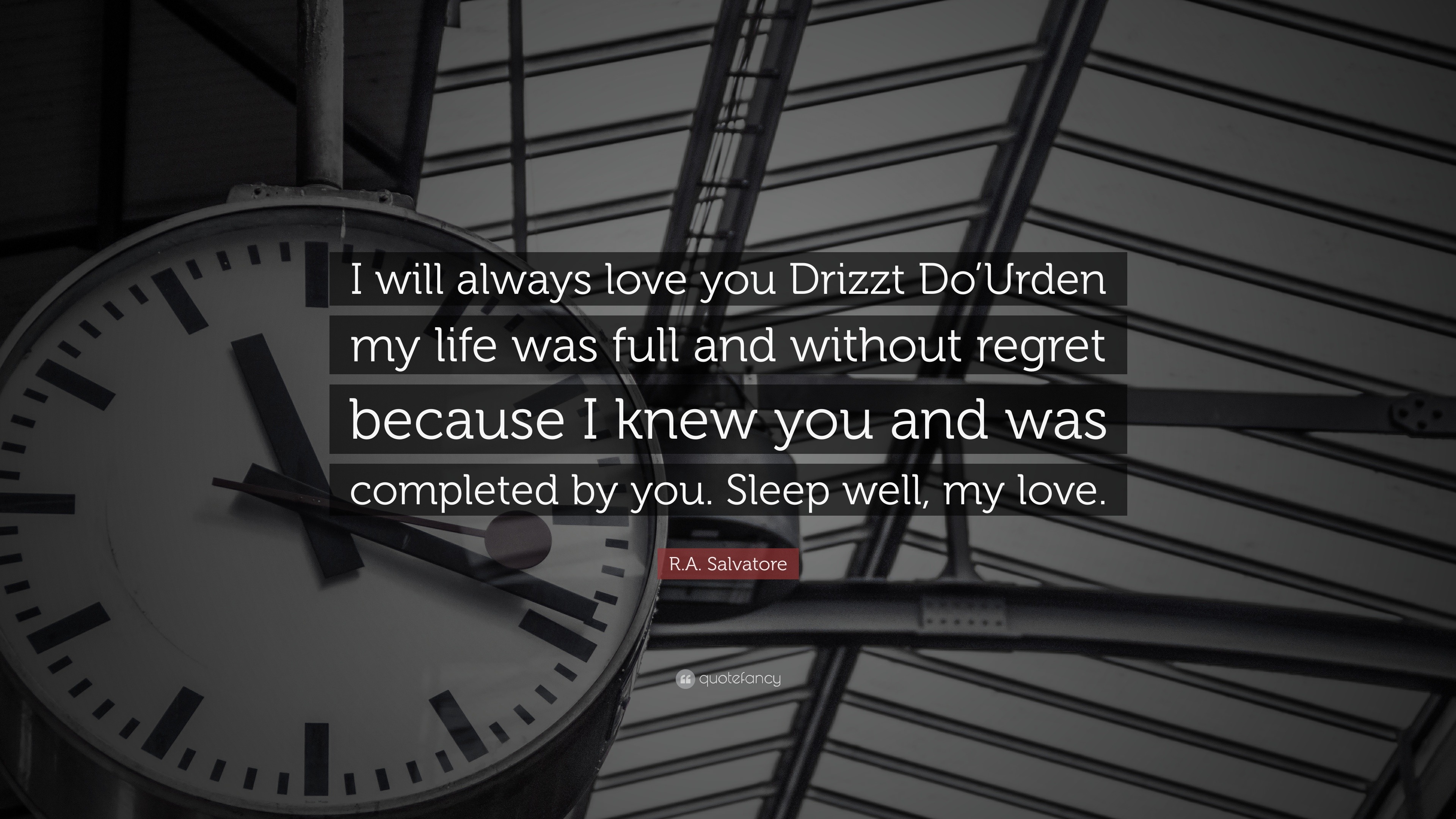 R.A. Salvatore Quote: “I will always love you Drizzt Do’Urden my life ...