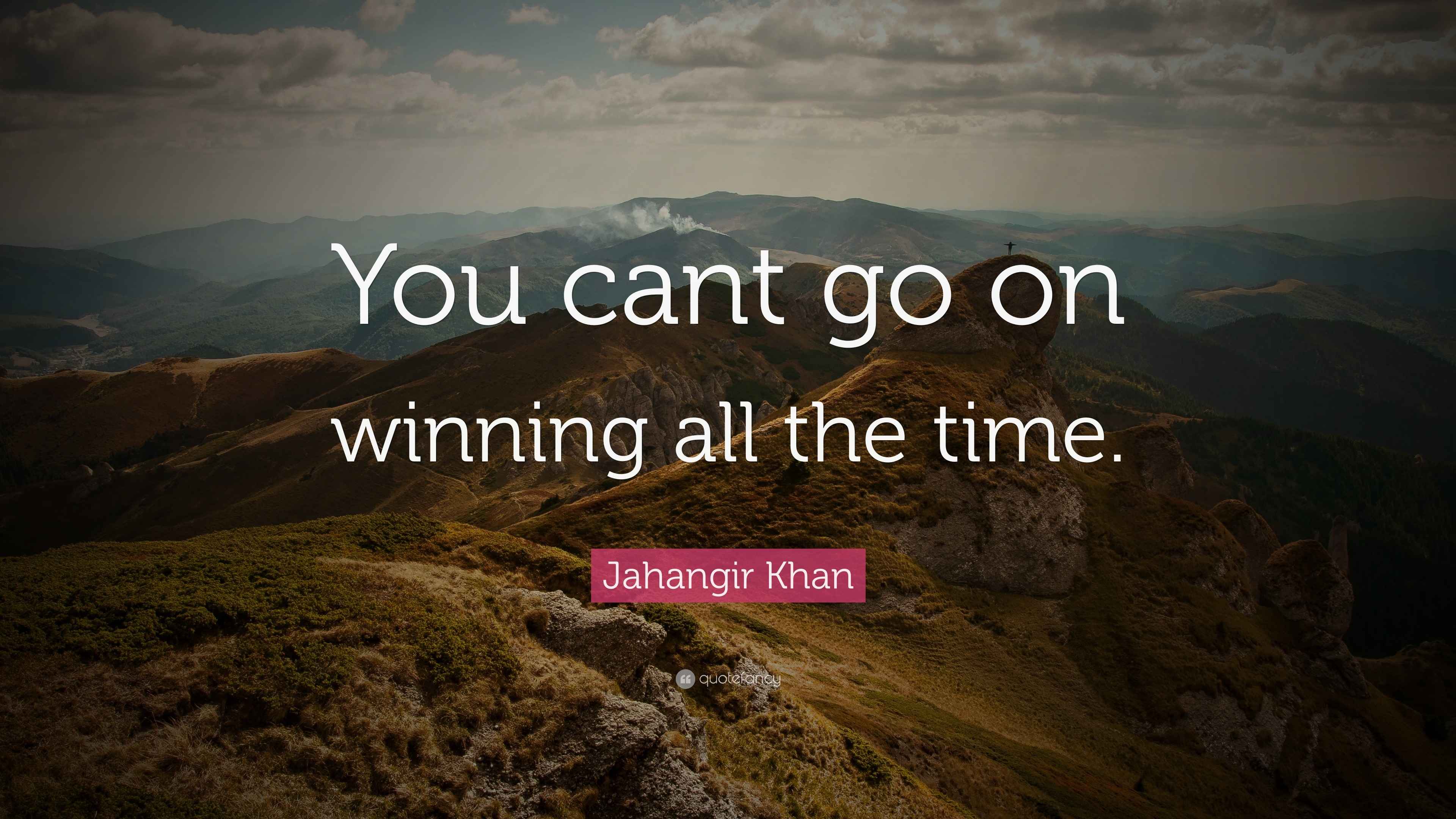 Jahangir Khan Quote: “You cant go on winning all the time.”