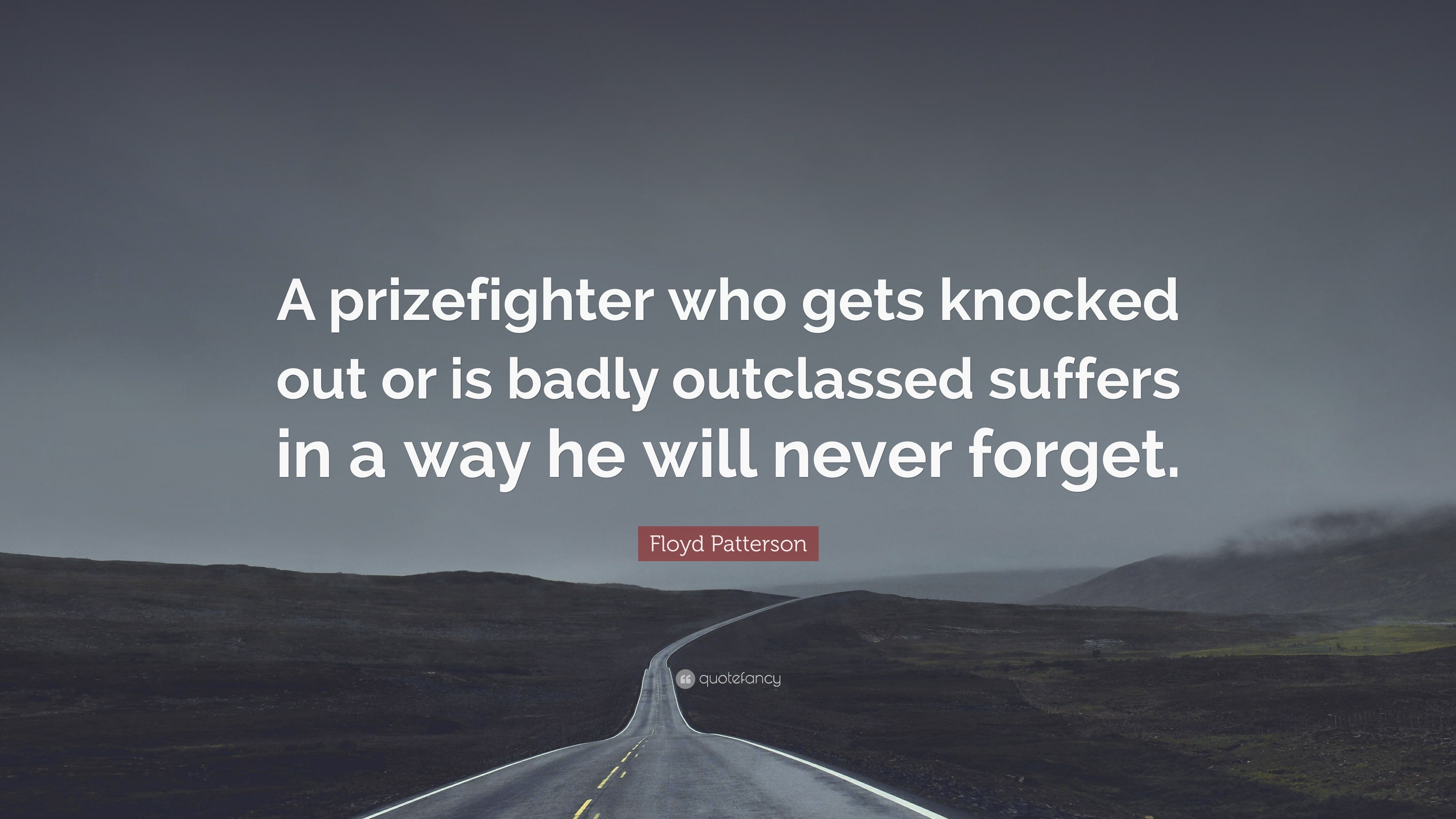 Floyd Patterson Quote: “A prizefighter who gets knocked out or is badly ...
