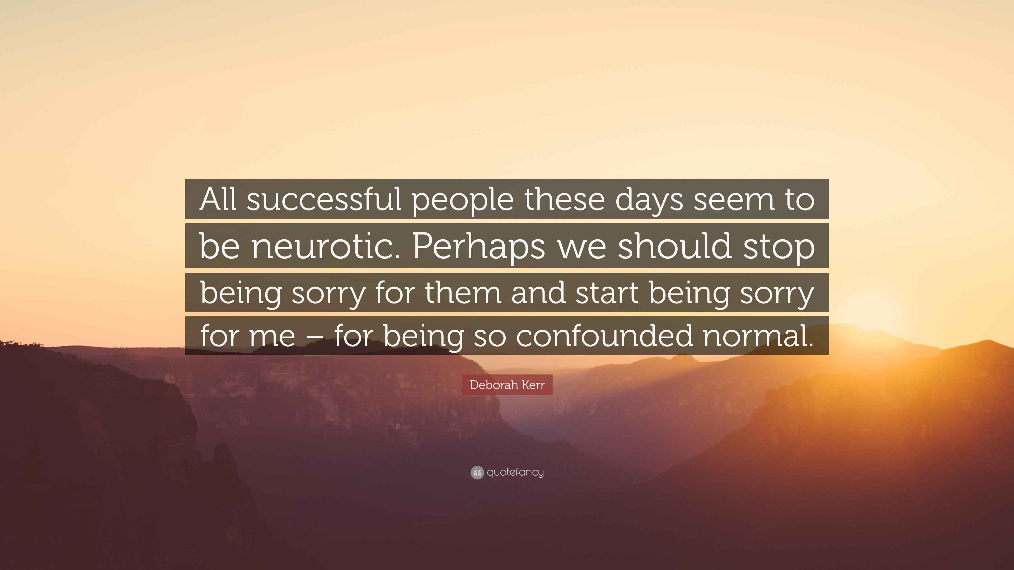 Deborah Kerr Quote: “All successful people these days seem to be ...