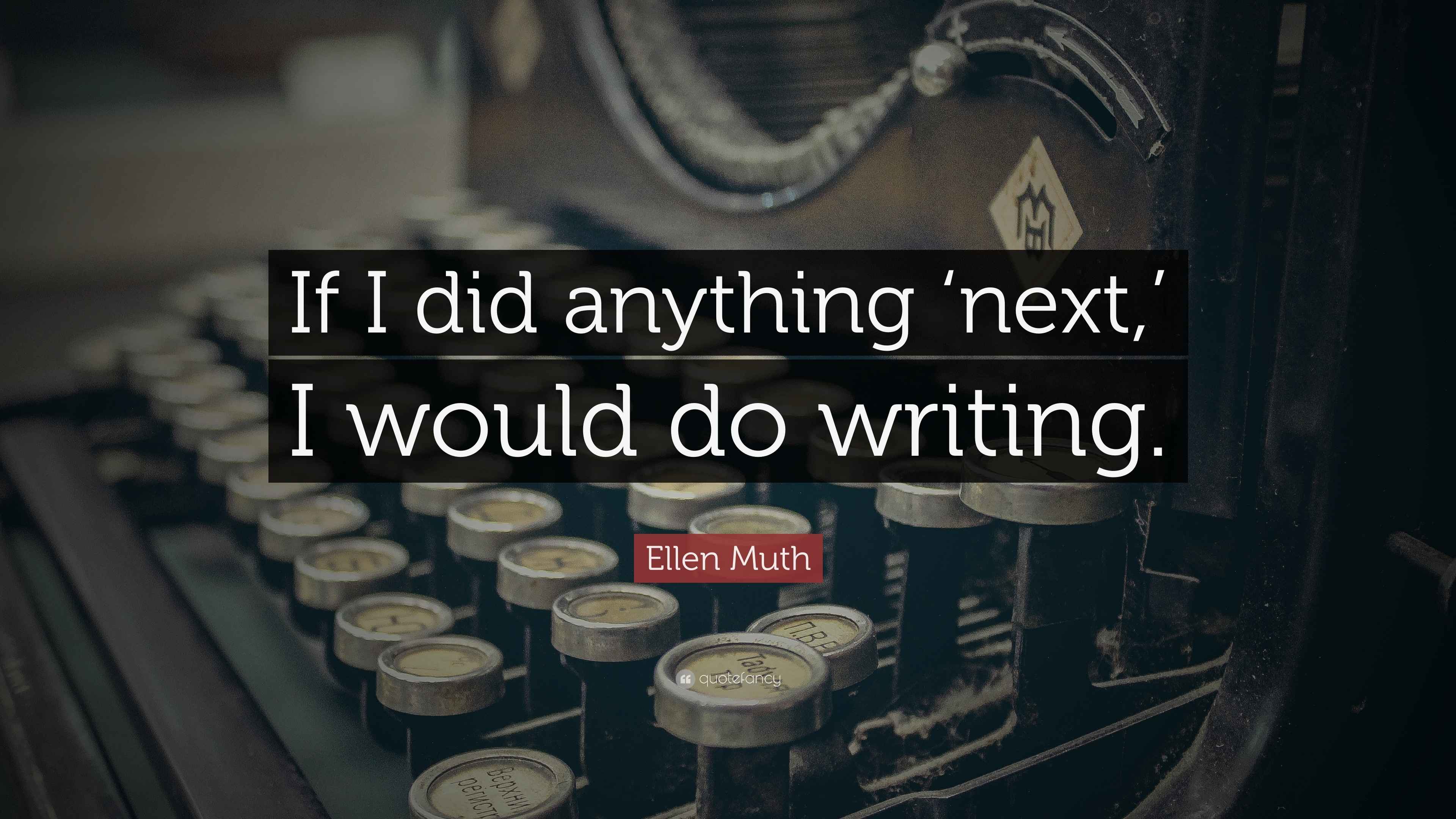 Ellen Muth Quote If I Did Anything ‘next I Would Do Writing”