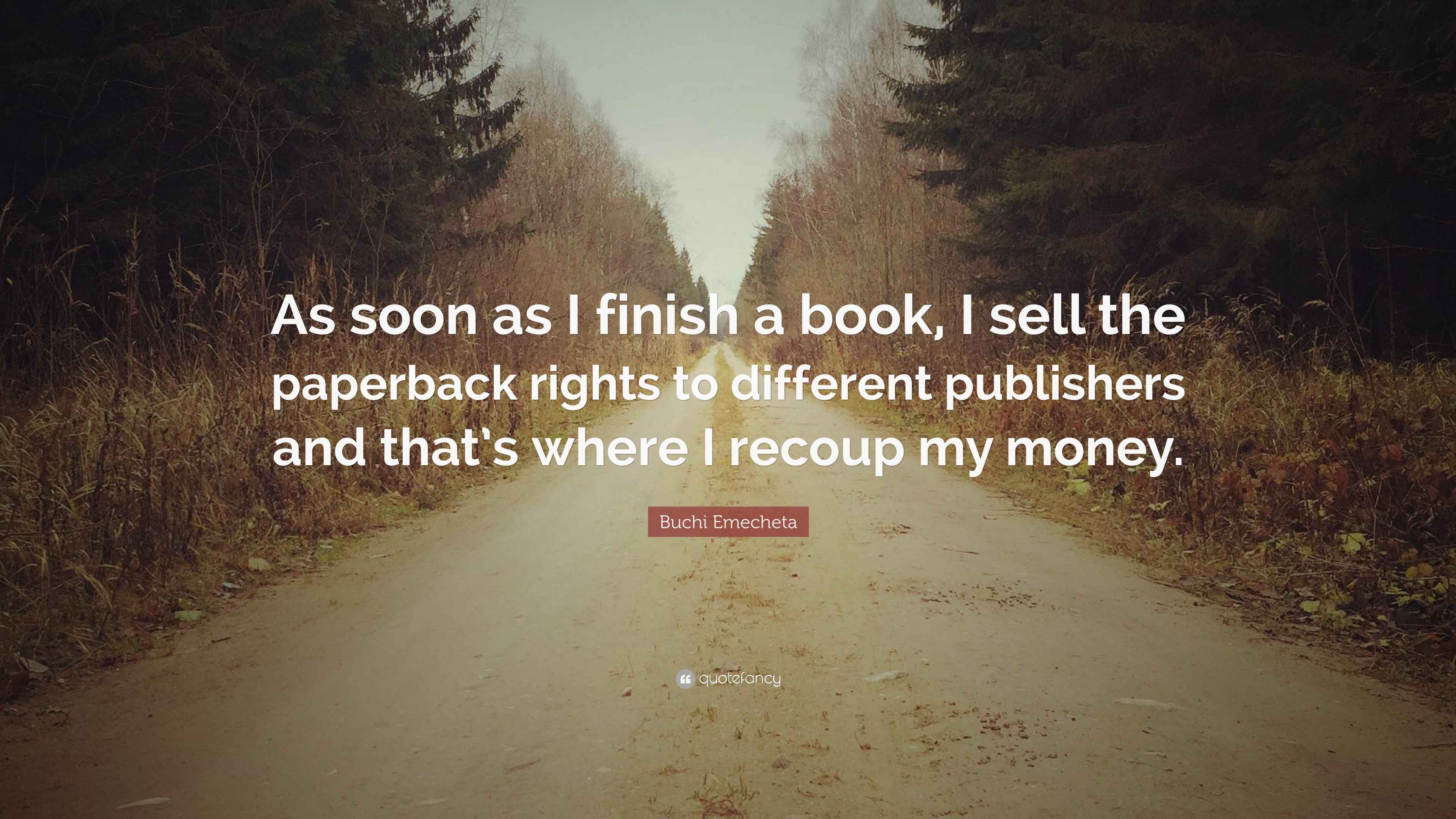 Buchi Emecheta Quote: “As soon as I finish a book, I sell the paperback ...