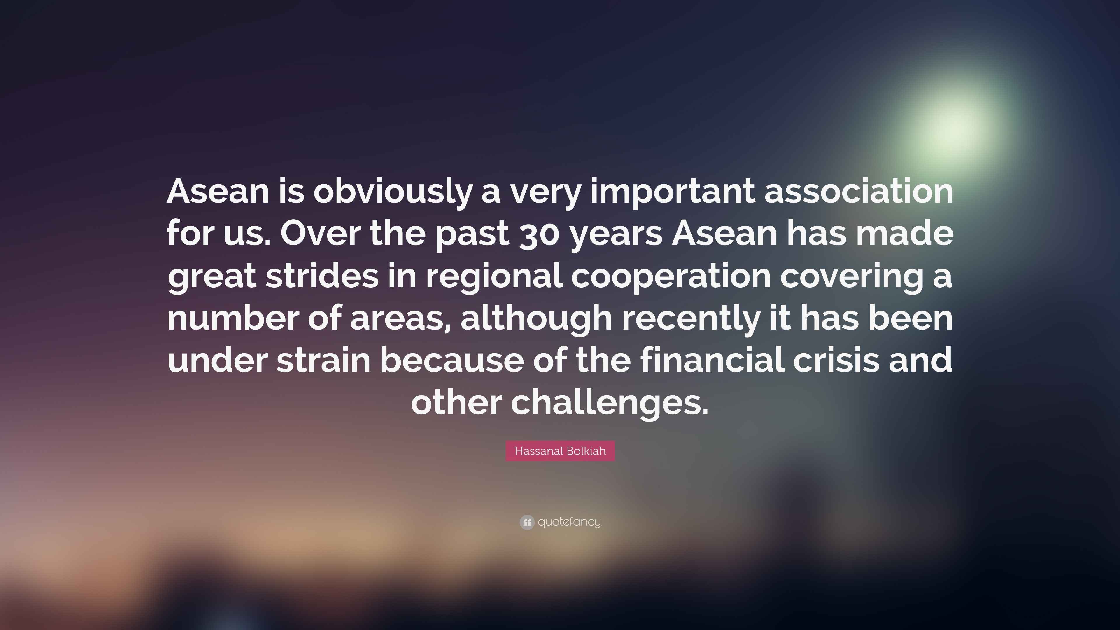 Hassanal Bolkiah Quote: “Asean is obviously a very important ...