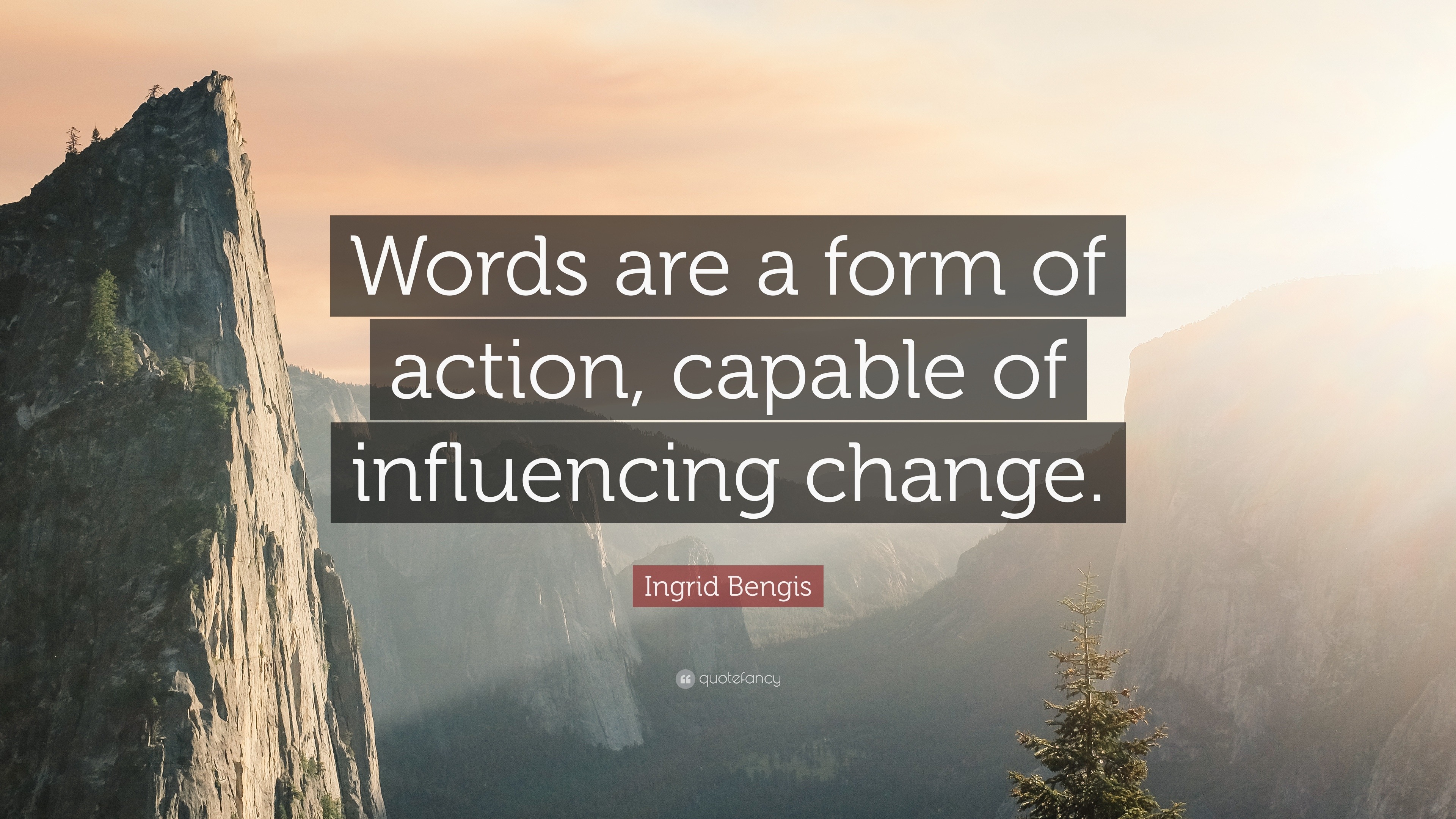Ingrid Bengis Quote: “Words are a form of action, capable of ...