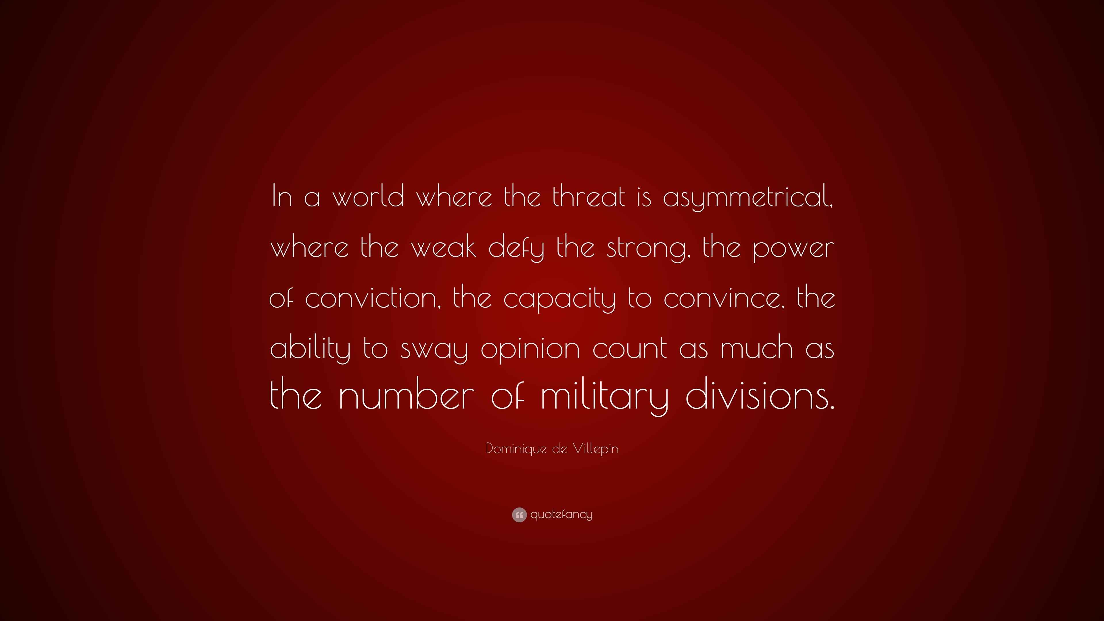 Dominique de Villepin Quote: “In a world where the threat is ...