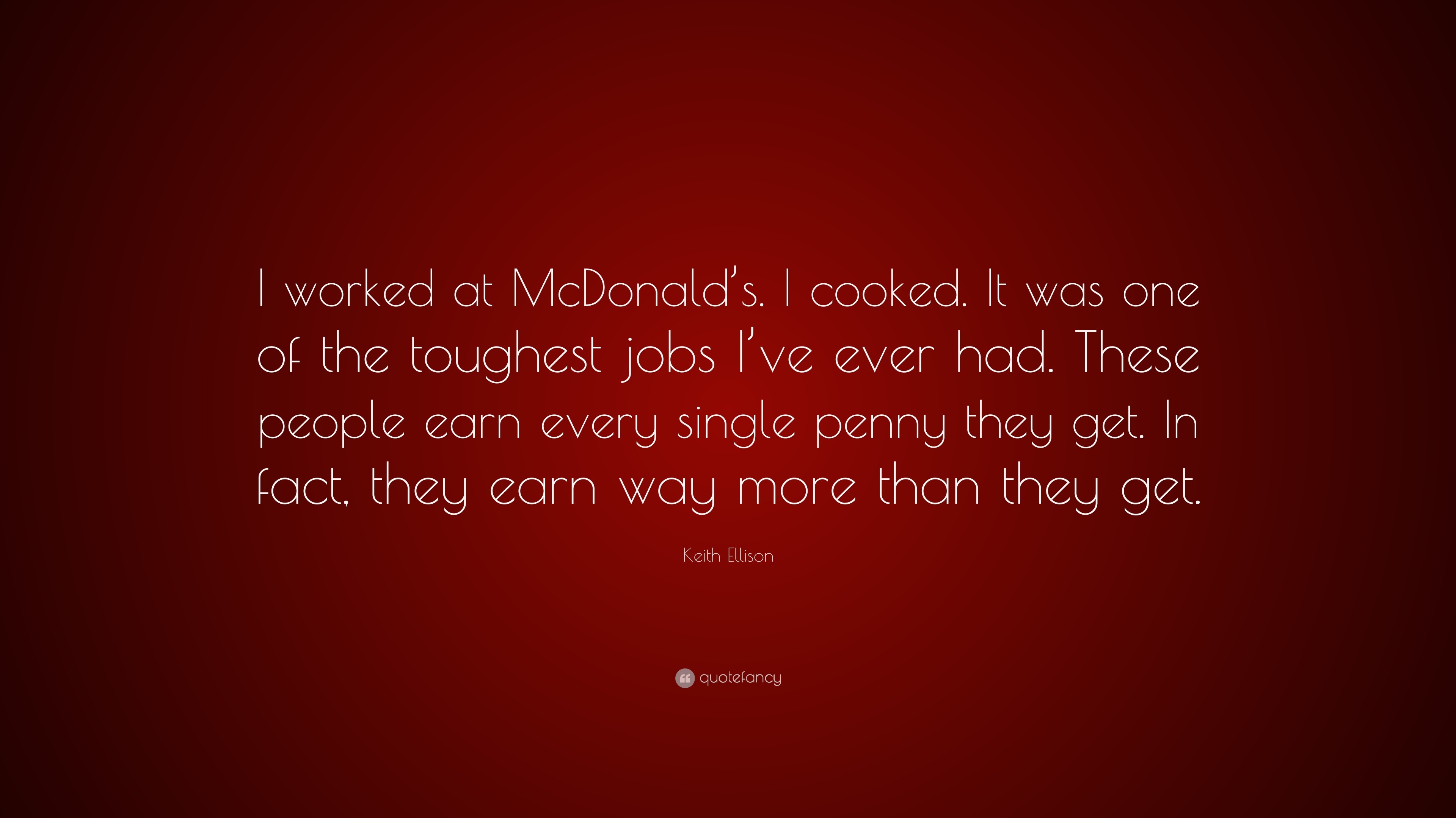 Keith Ellison Quote: “I worked at McDonald’s. I cooked. It was one of ...
