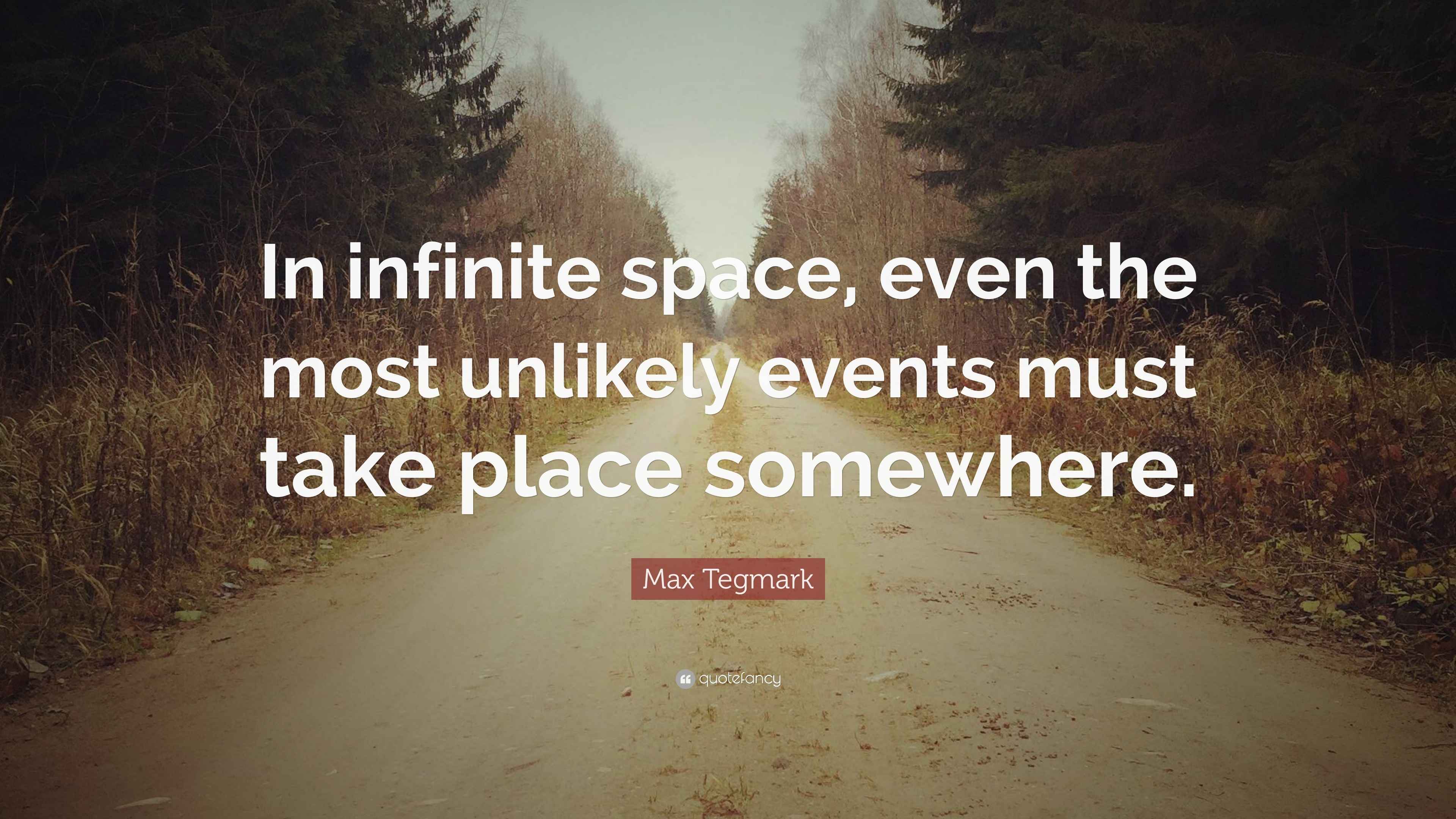 Max Tegmark Quote: “In infinite space, even the most unlikely events ...