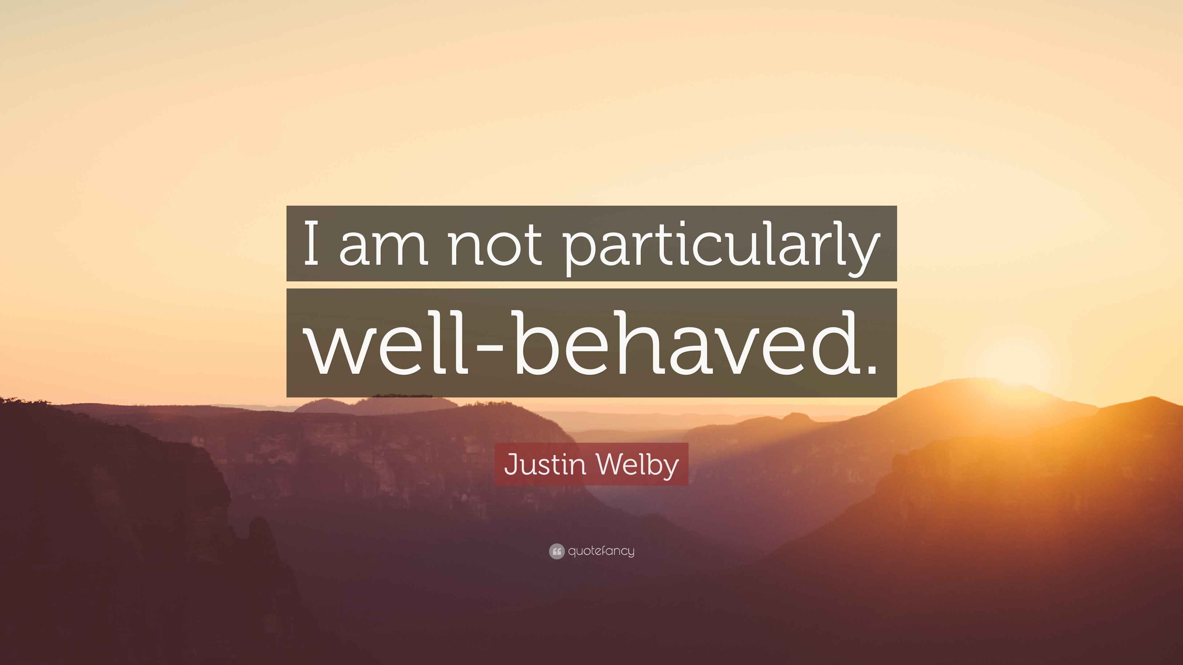 Justin Welby Quote: “I am not particularly well-behaved.”
