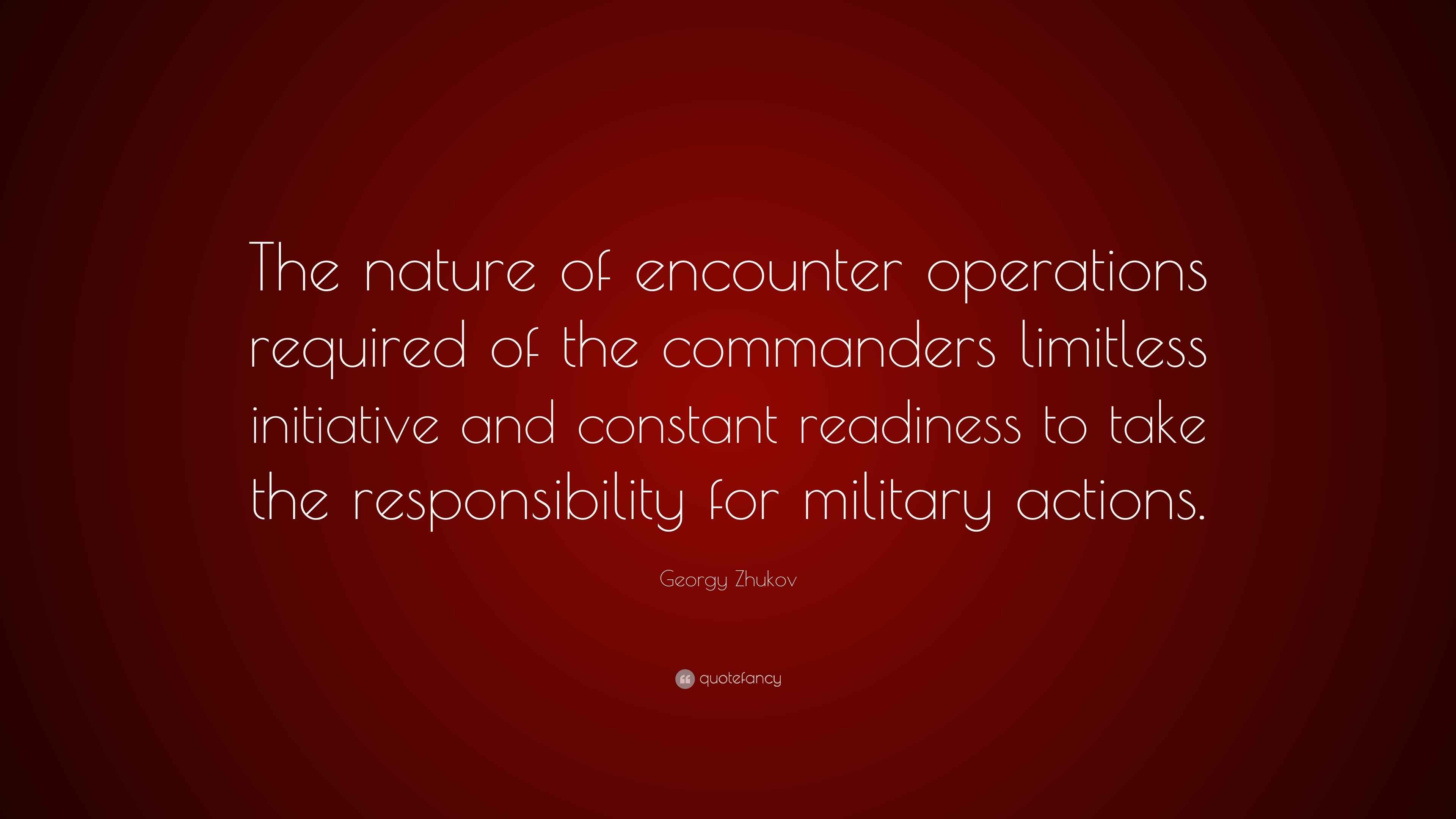 Georgy Zhukov Quote: “The nature of encounter operations required of ...