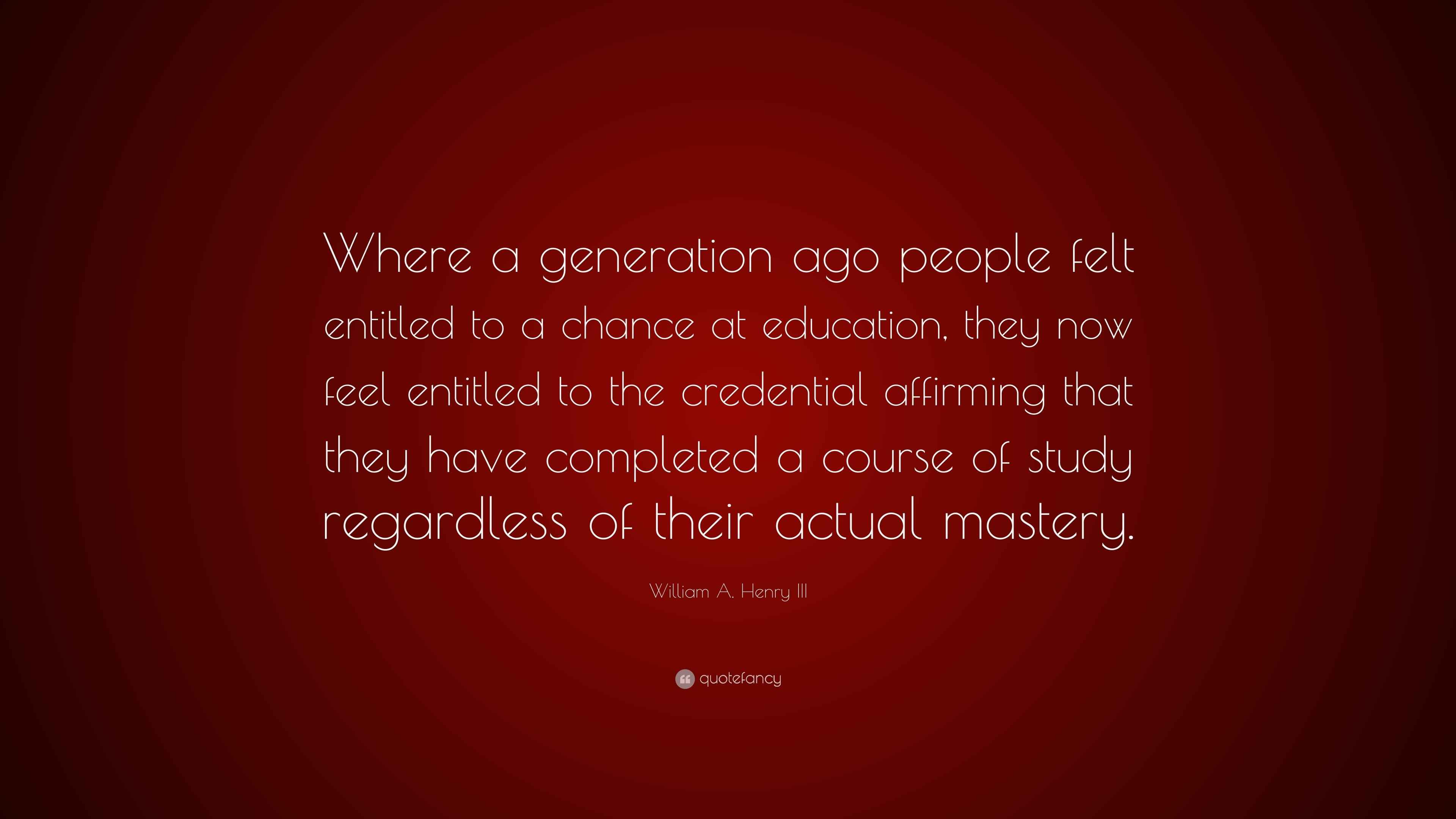 William A. Henry III Quote: “Where a generation ago people felt ...
