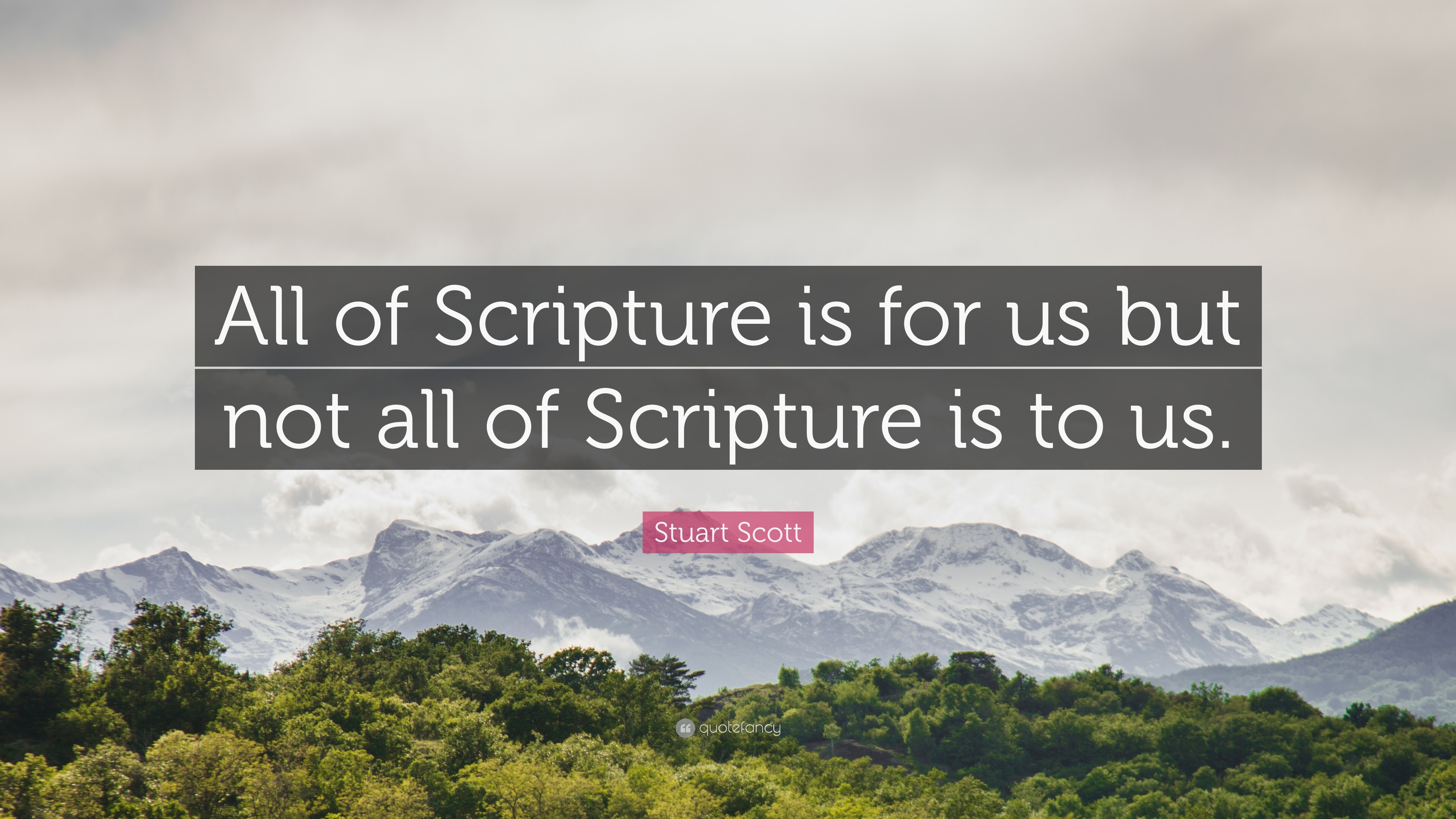 Stuart Scott Quote: “All of Scripture is for us but not all of ...