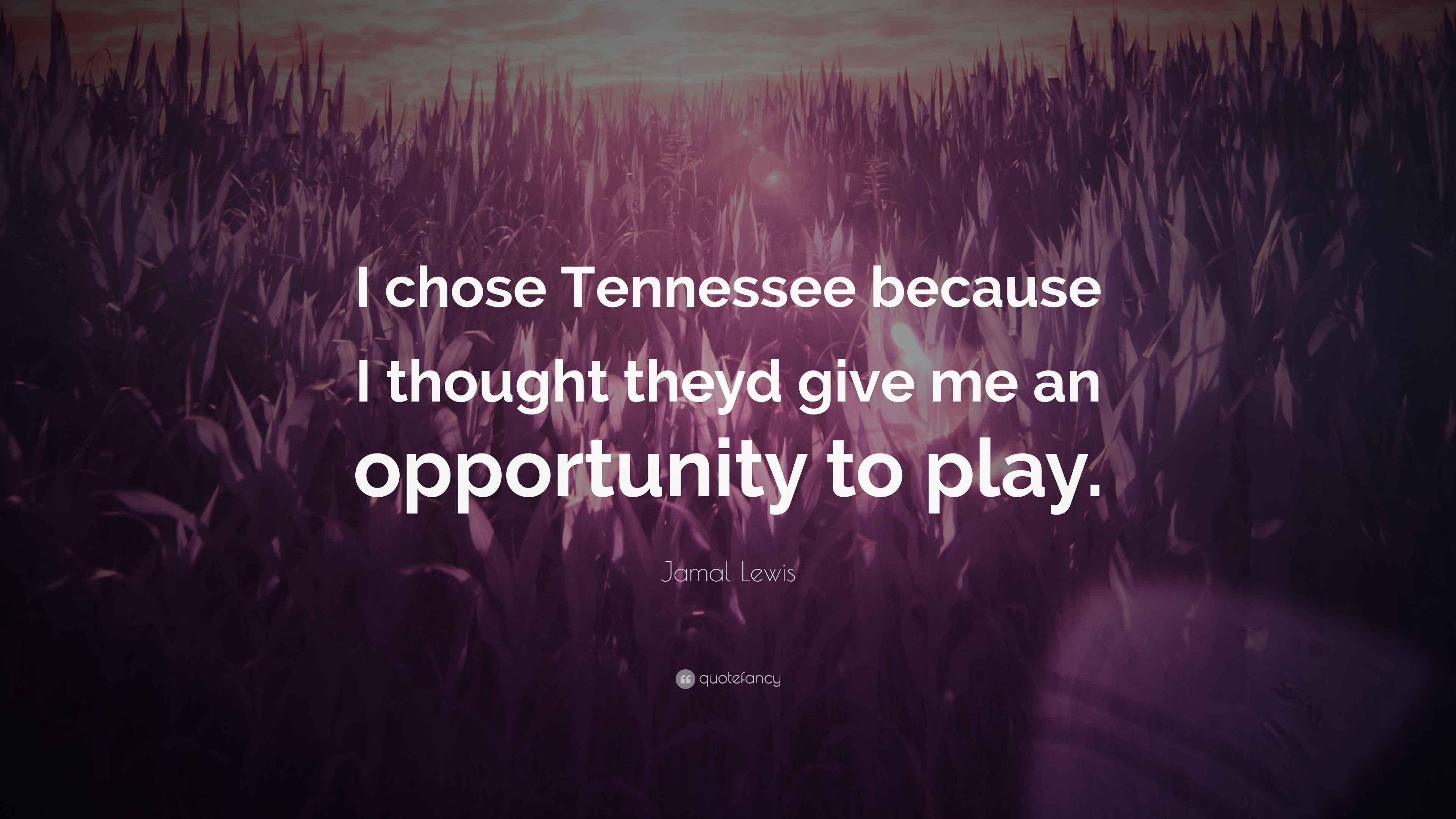 Jamal Lewis Quote: “I chose Tennessee because I thought theyd give me ...