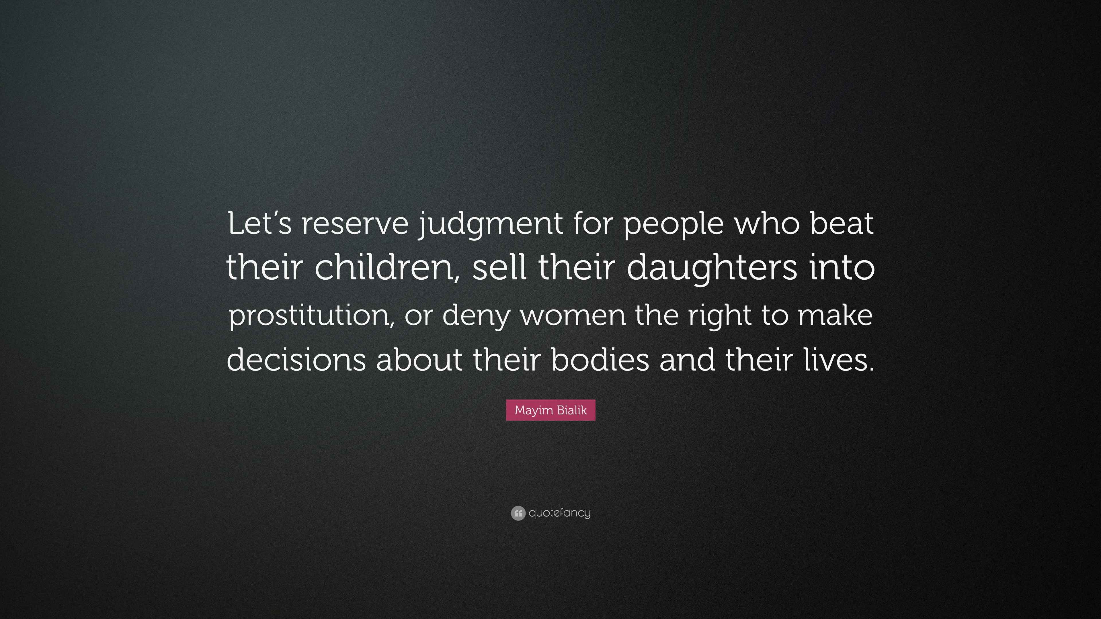 Mayim Bialik Quote: “Let’s reserve judgment for people who beat their ...