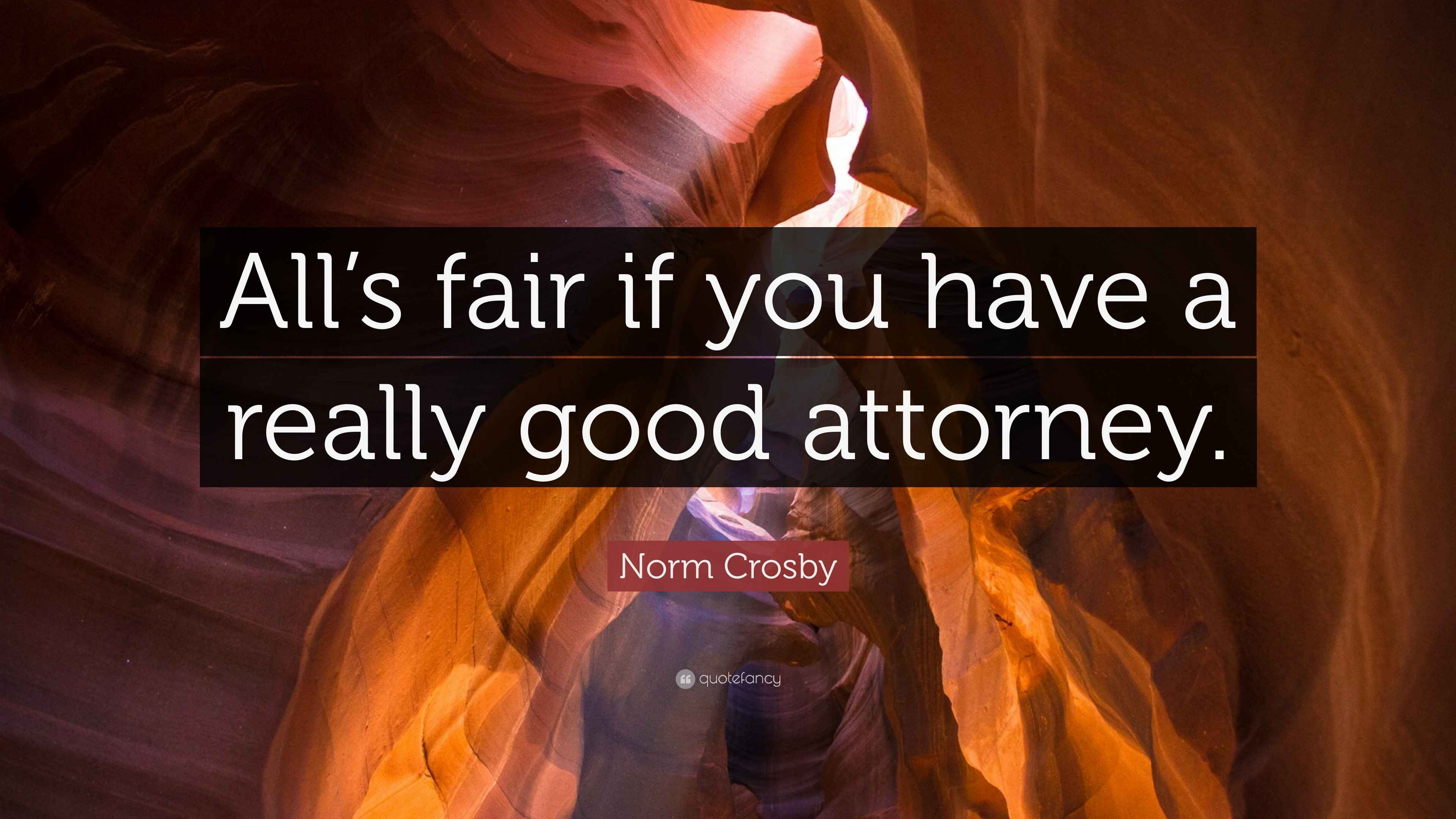 Norm Crosby Quote: “All’s fair if you have a really good attorney.”