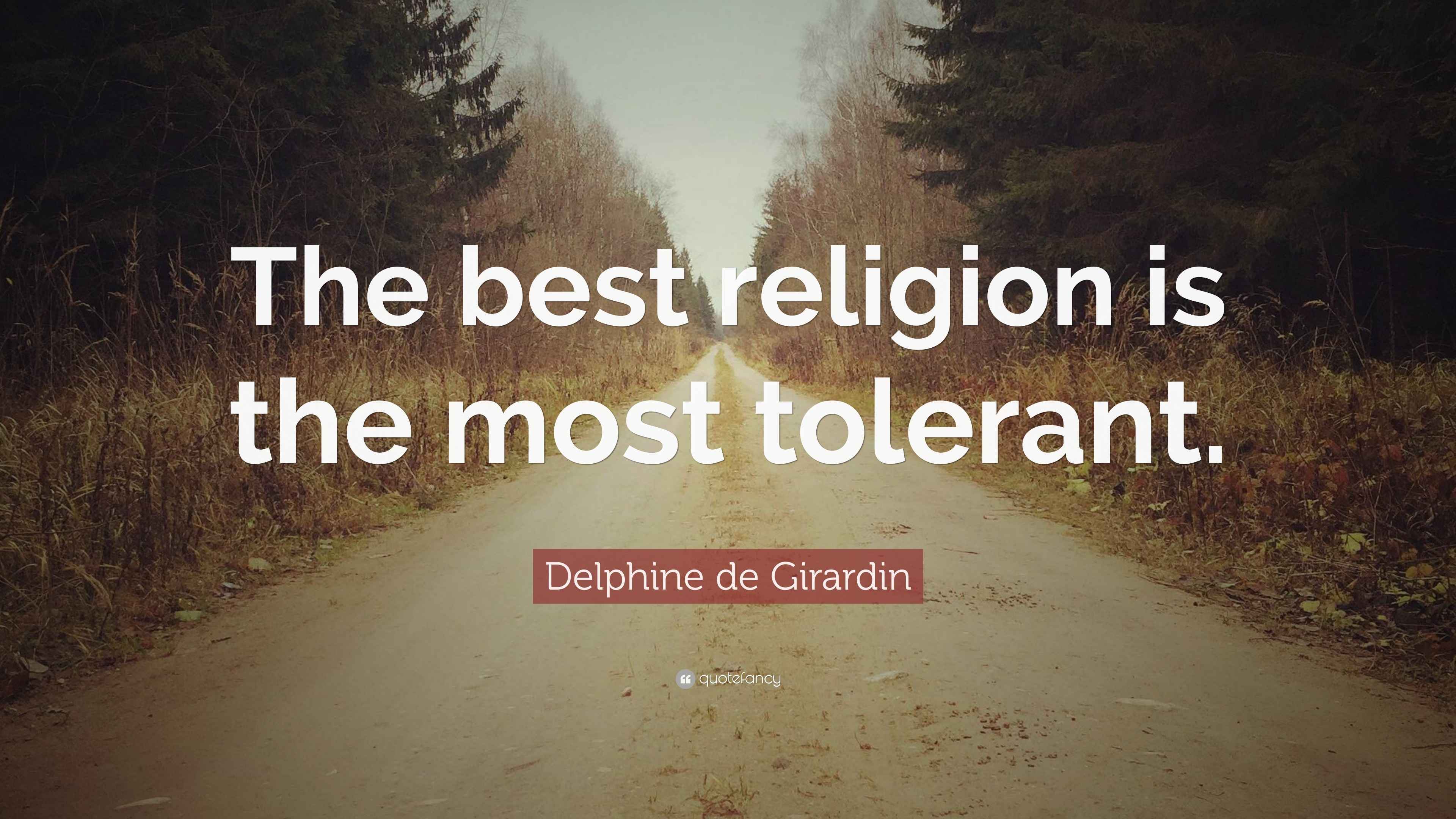 Delphine de Girardin Quote: “The best religion is the most tolerant.”