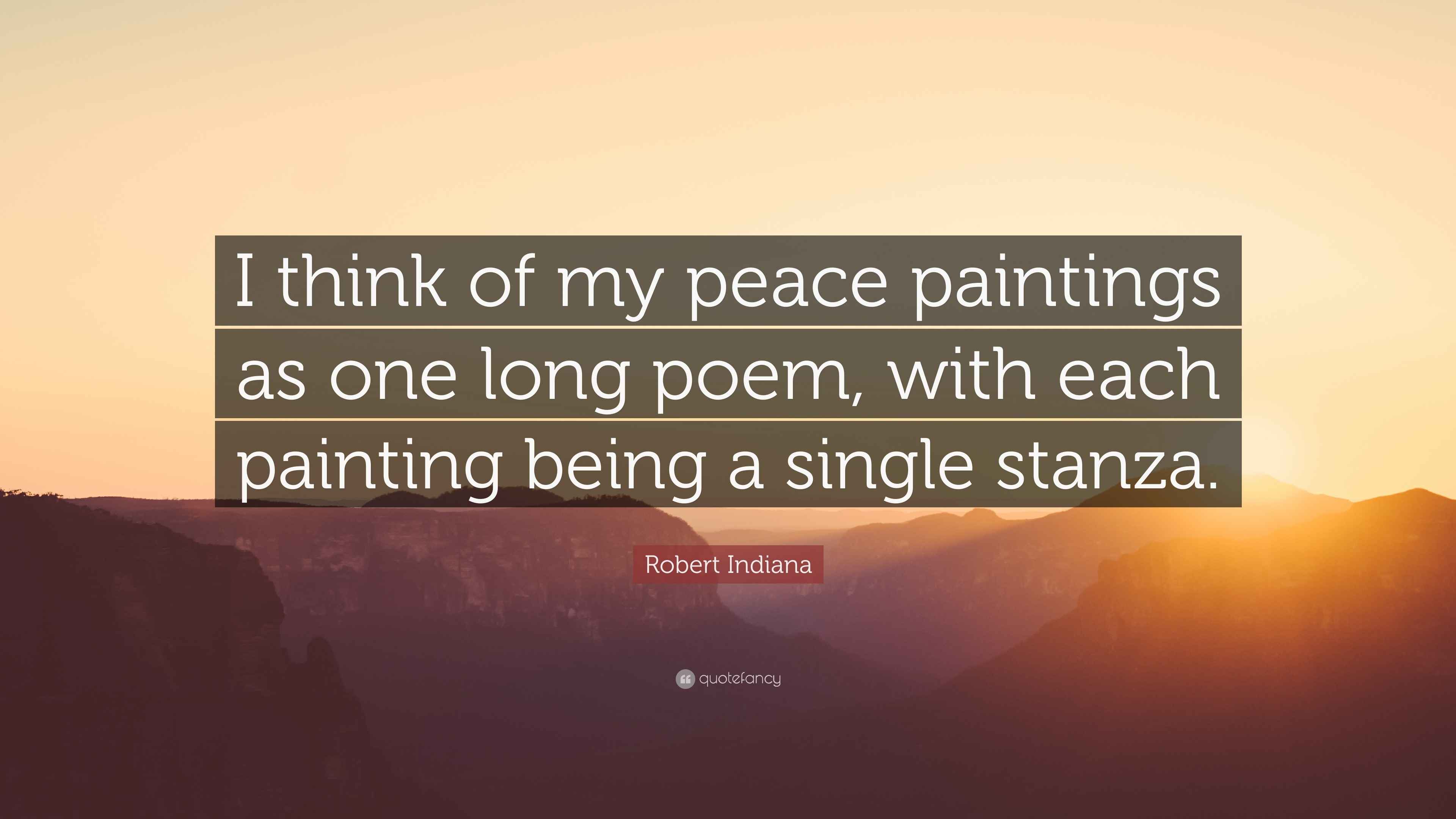 Robert Indiana Quote: “I think of my peace paintings as one long poem ...