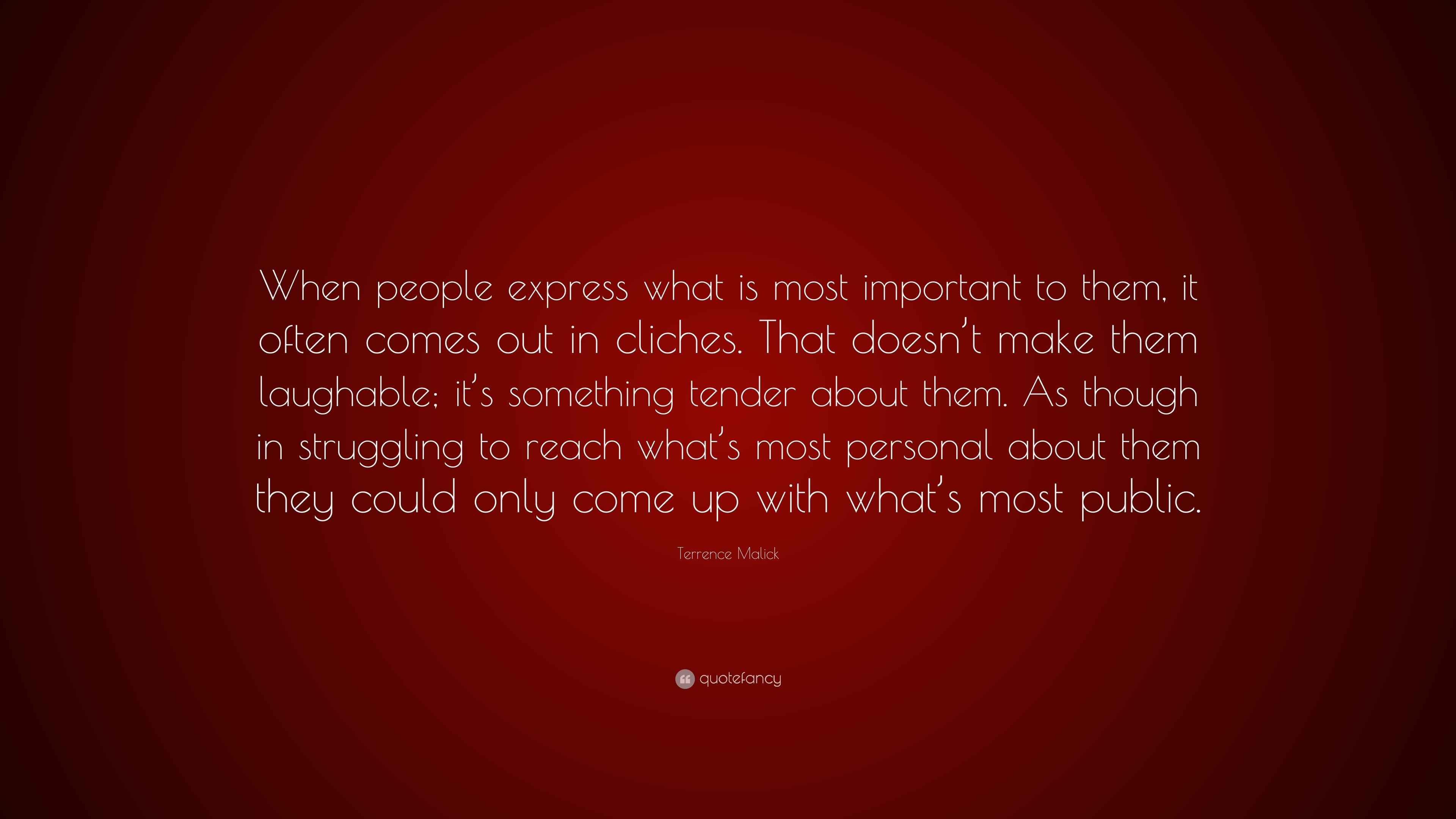 Terrence Malick Quote: “When people express what is most important to ...