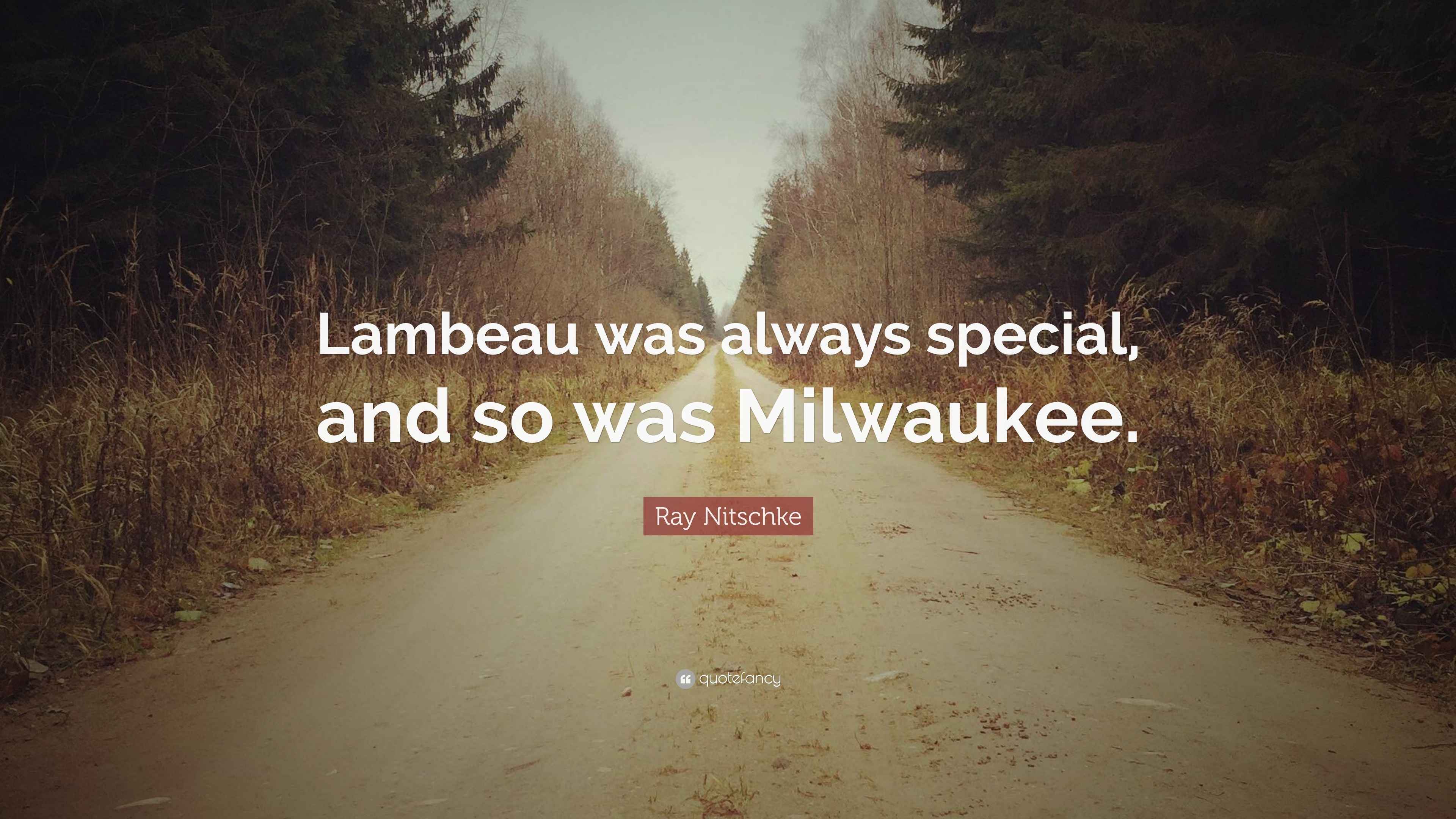 Ray Nitschke Quote: “Lambeau was always special, and so was Milwaukee.”