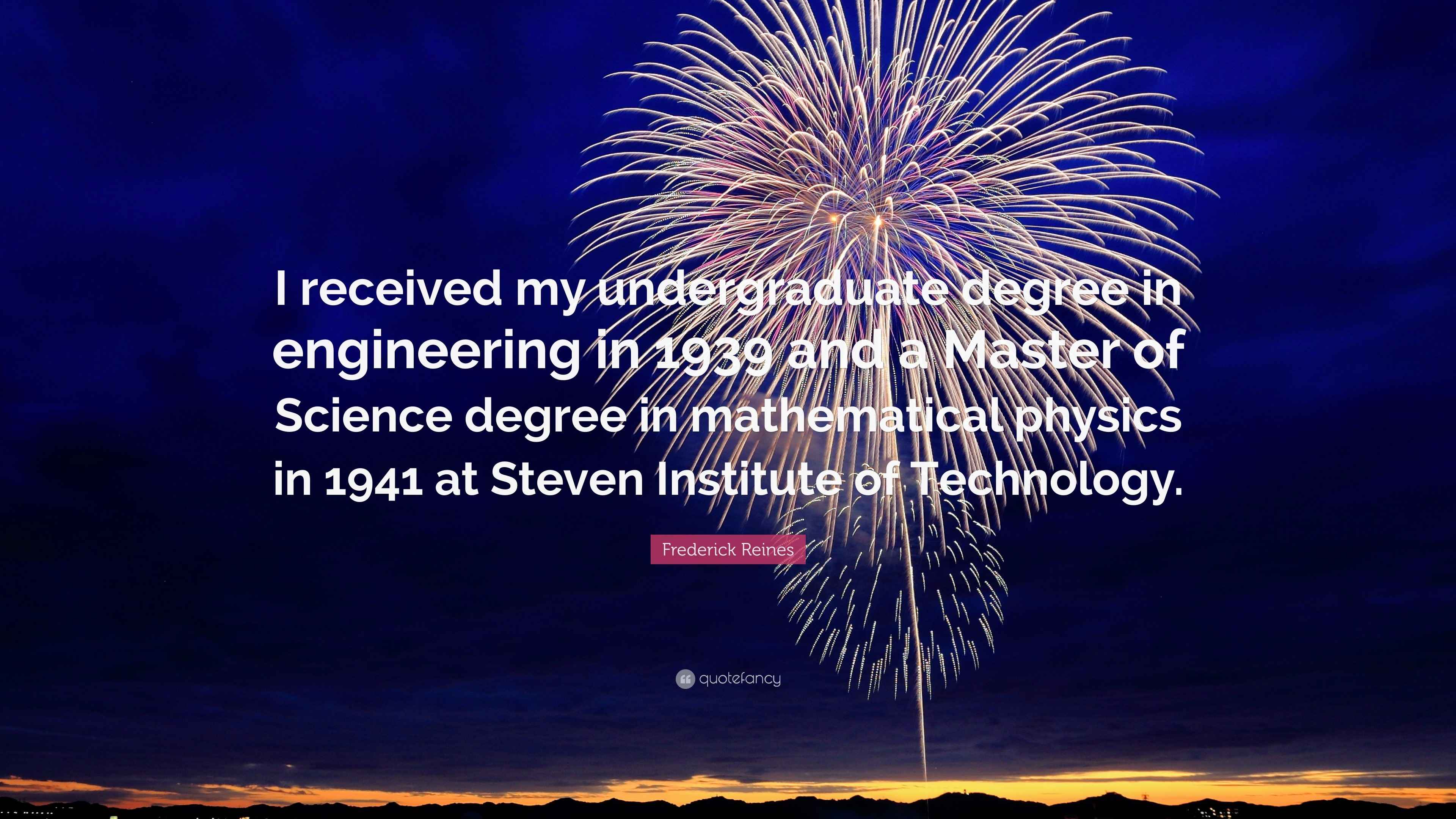 Frederick Reines Quote: “I received my undergraduate degree in ...