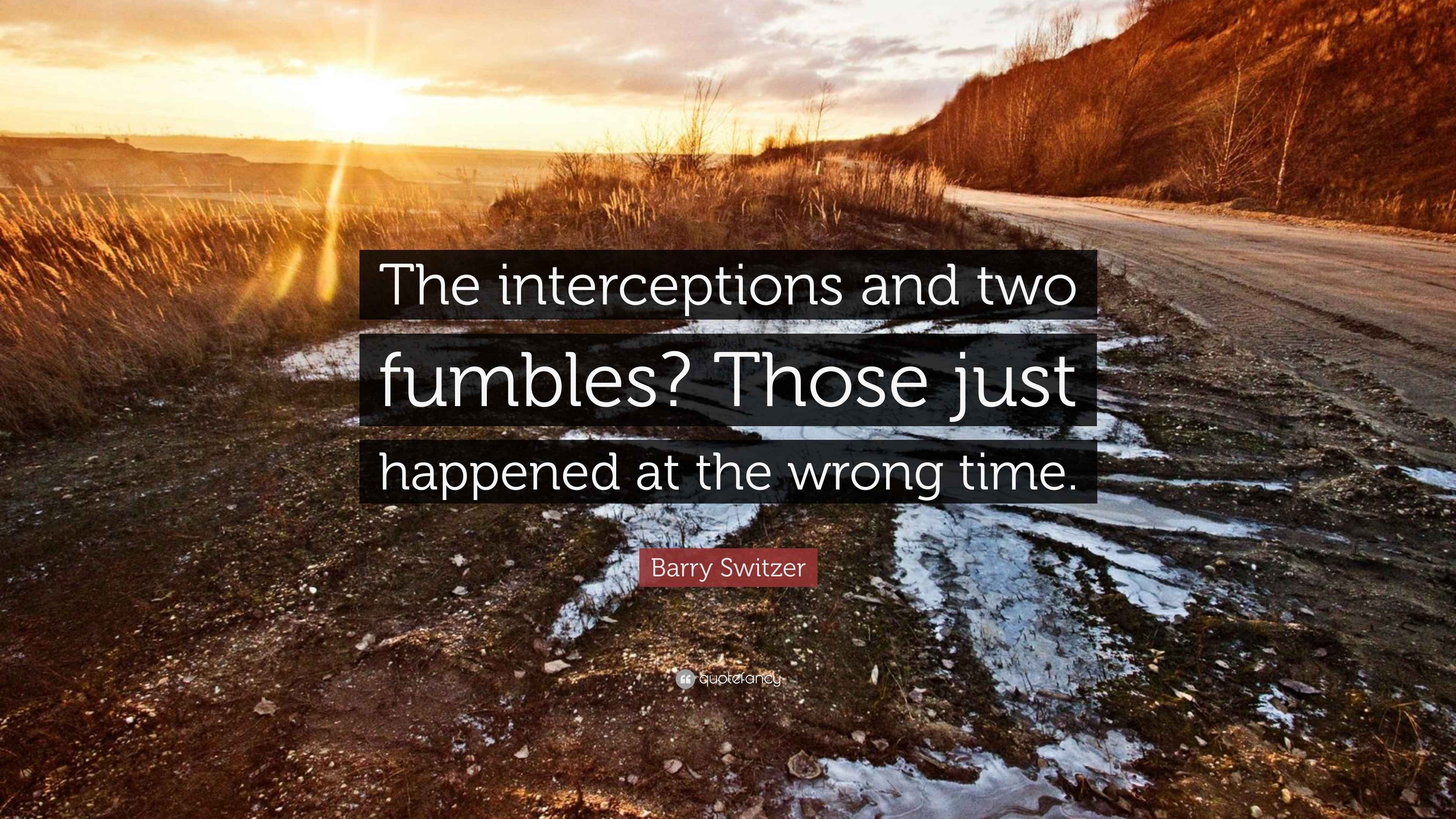 Barry Switzer Quote: “The interceptions and two fumbles? Those just ...