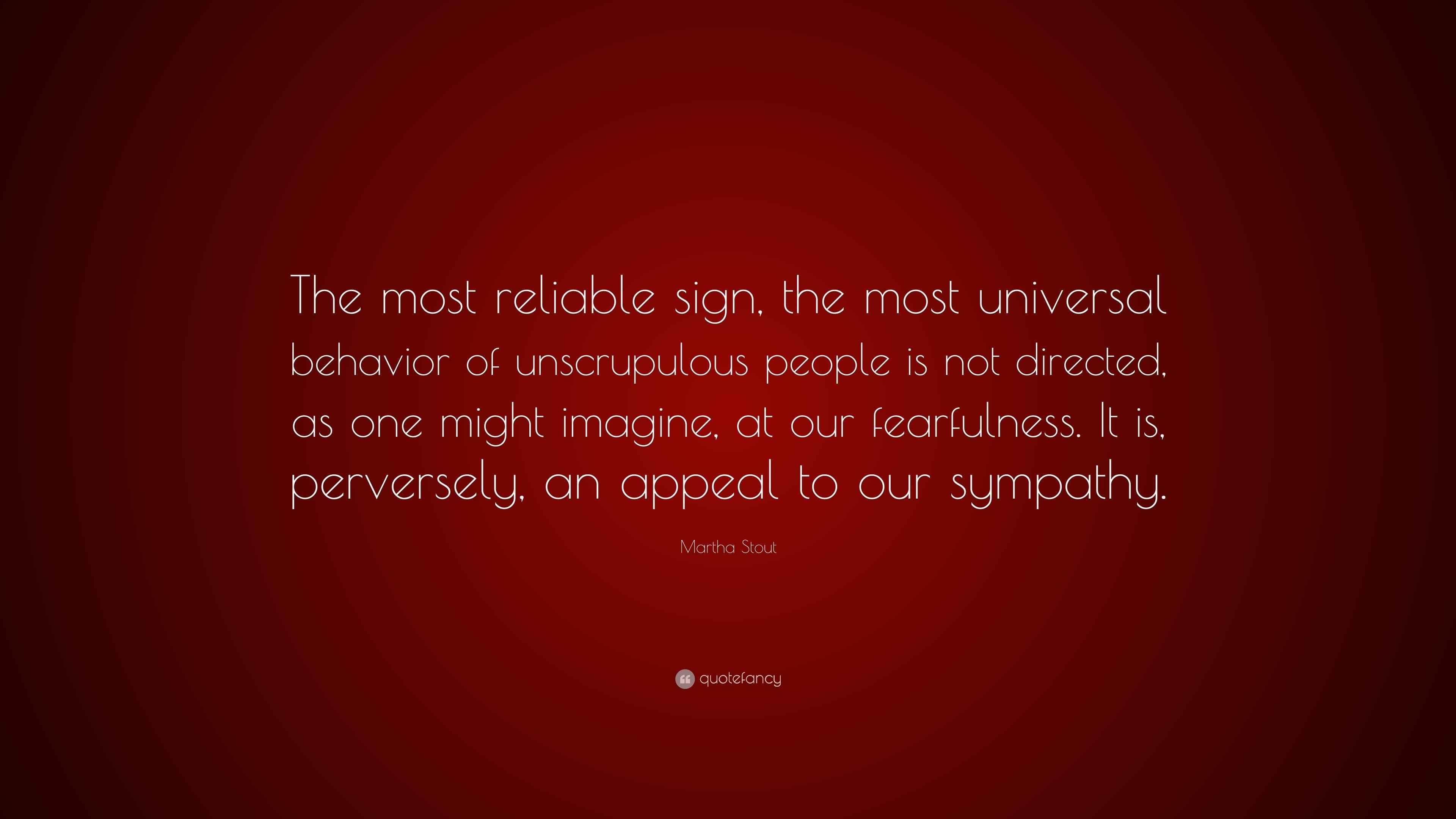 Martha Stout Quote: “The most reliable sign, the most universal ...