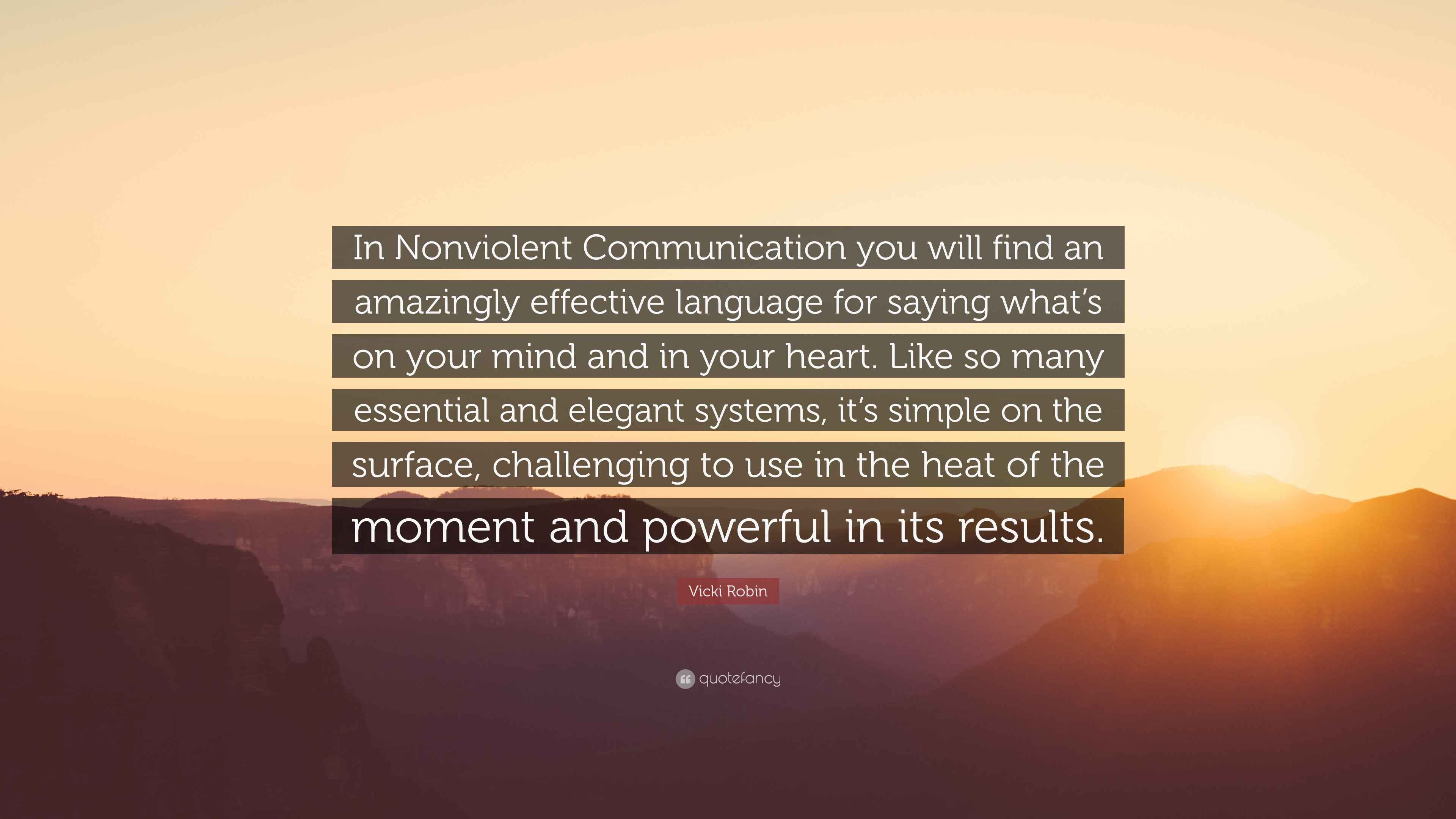 Vicki Robin Quote: “In Nonviolent Communication you will find an ...