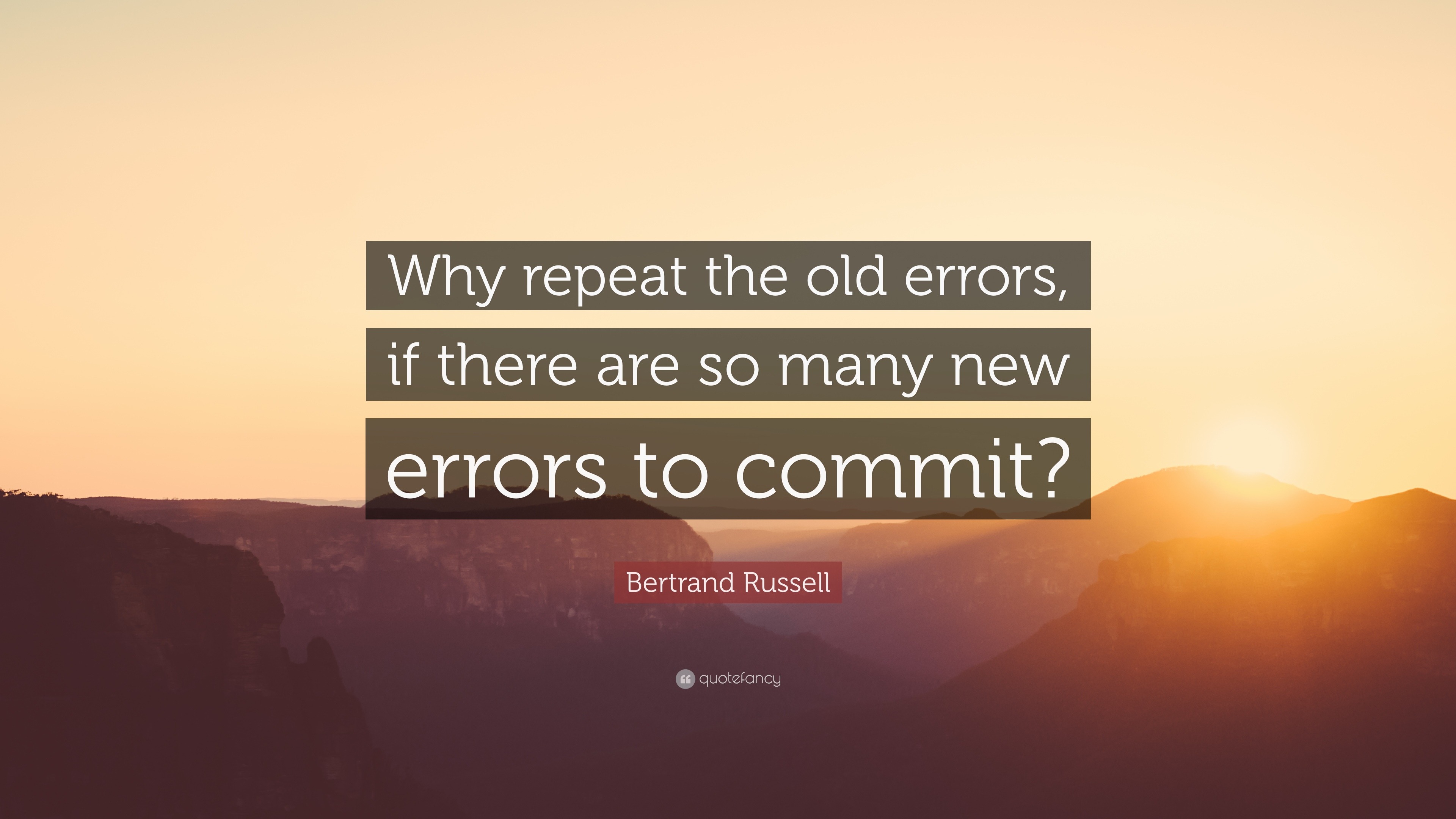 Bertrand Russell Quote: “Why repeat the old errors, if there are so ...